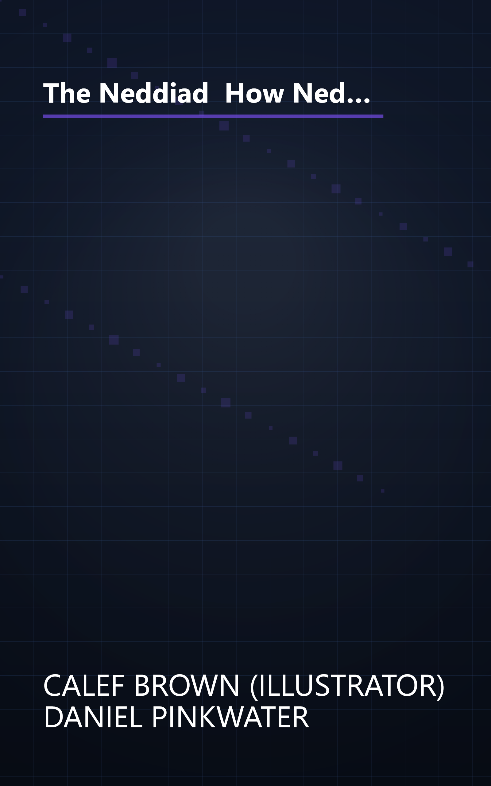 The Neddiad  How Neddie Took The Train  Went To Hollywood  And Saved Civilization (6 Minute   Expanded Summary) book cover