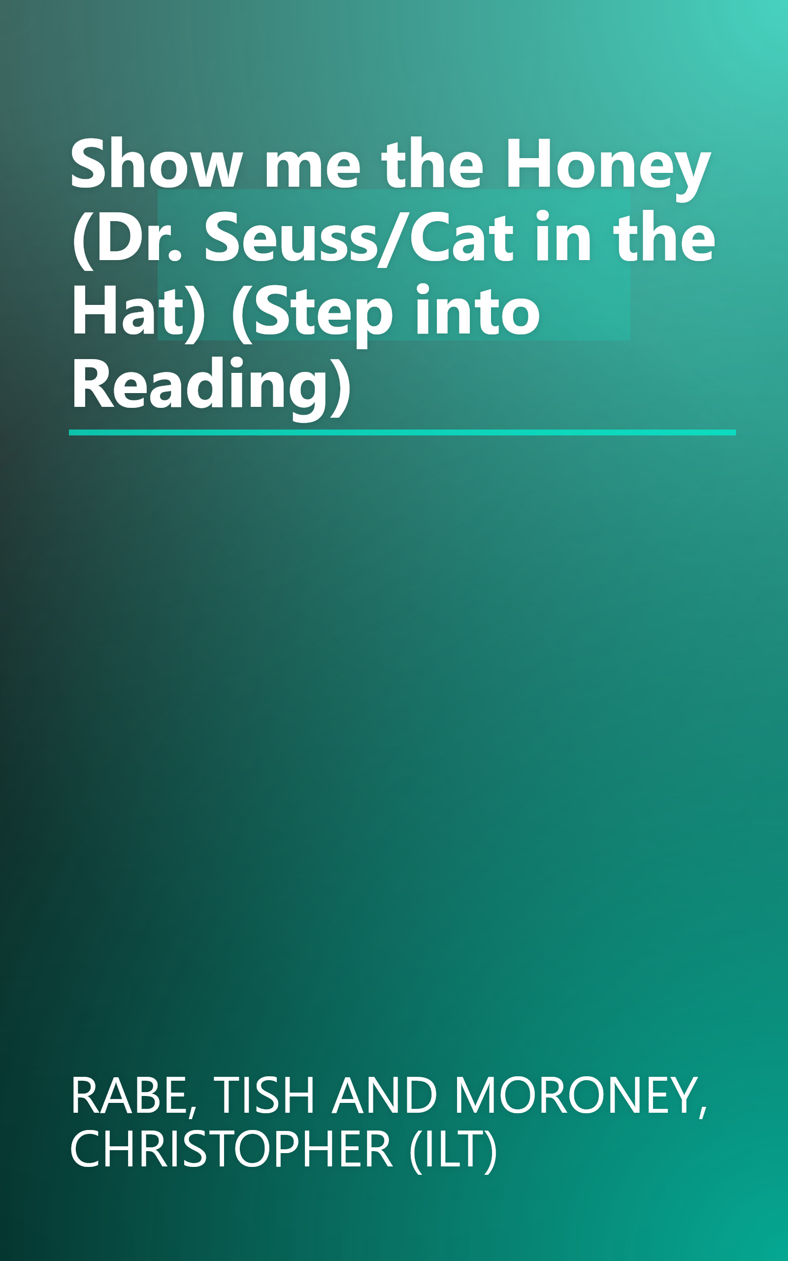 Show me the Honey (Dr. Seuss/Cat in the Hat) (Step into Reading) book cover