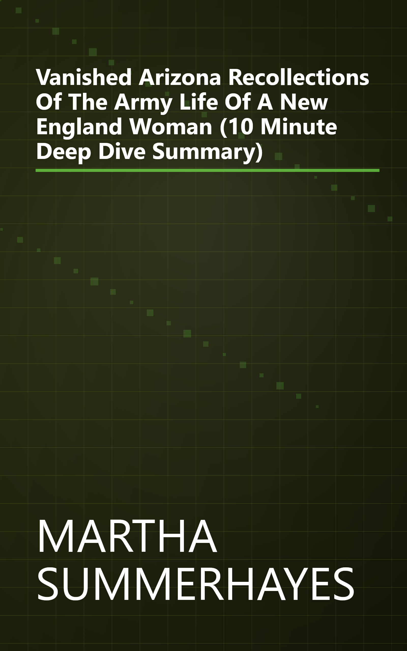 Vanished Arizona  Recollections Of The Army Life Of A New England Woman (10 Minute   Deep Dive Summary) book cover