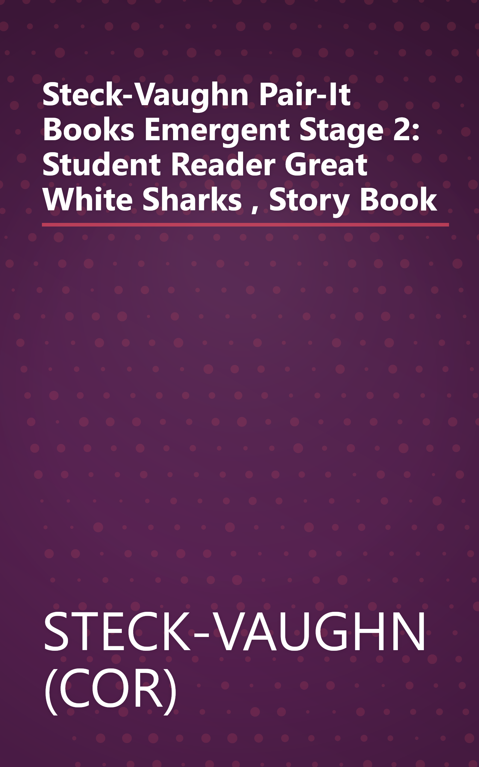 Steck-Vaughn Pair-It Books Emergent Stage 2: Student Reader Great White Sharks , Story Book book cover