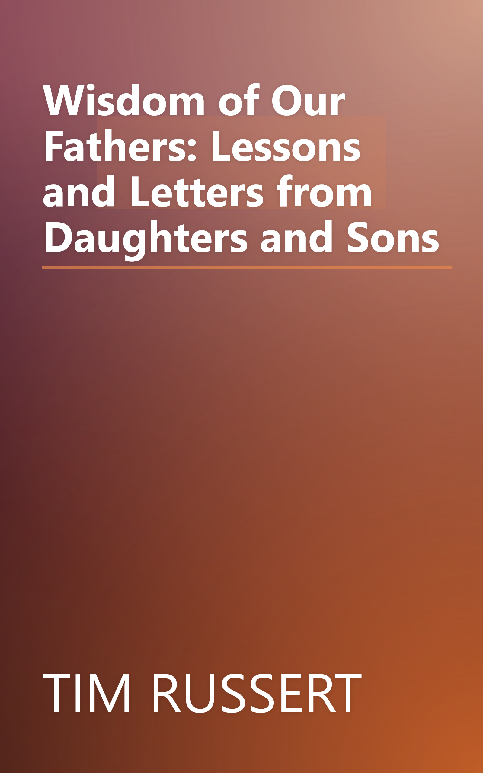 Wisdom of Our Fathers: Lessons and Letters from Daughters and Sons book cover