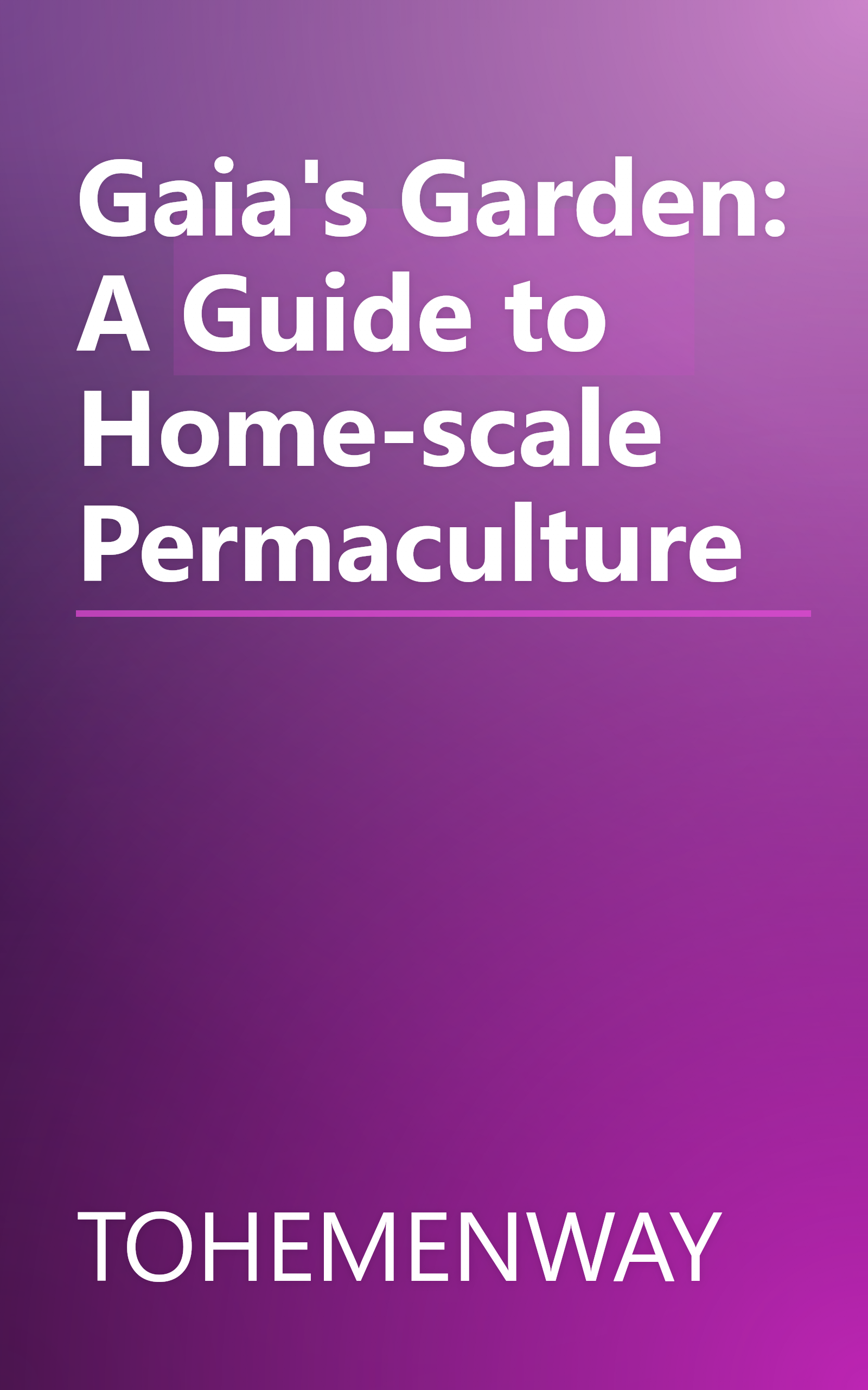Gaia's Garden: A Guide to Home-scale Permaculture book cover