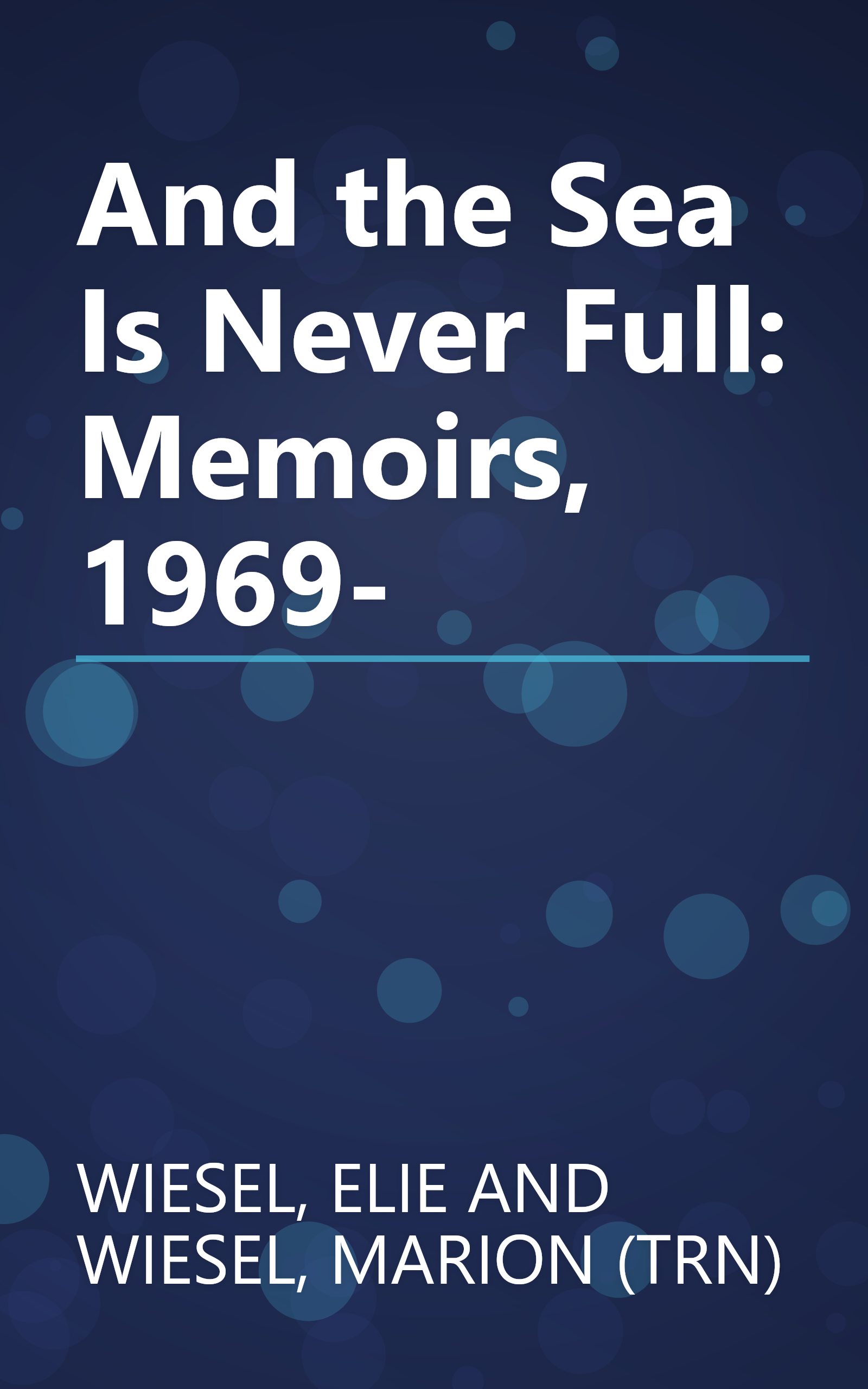 And the Sea Is Never Full: Memoirs, 1969- book cover