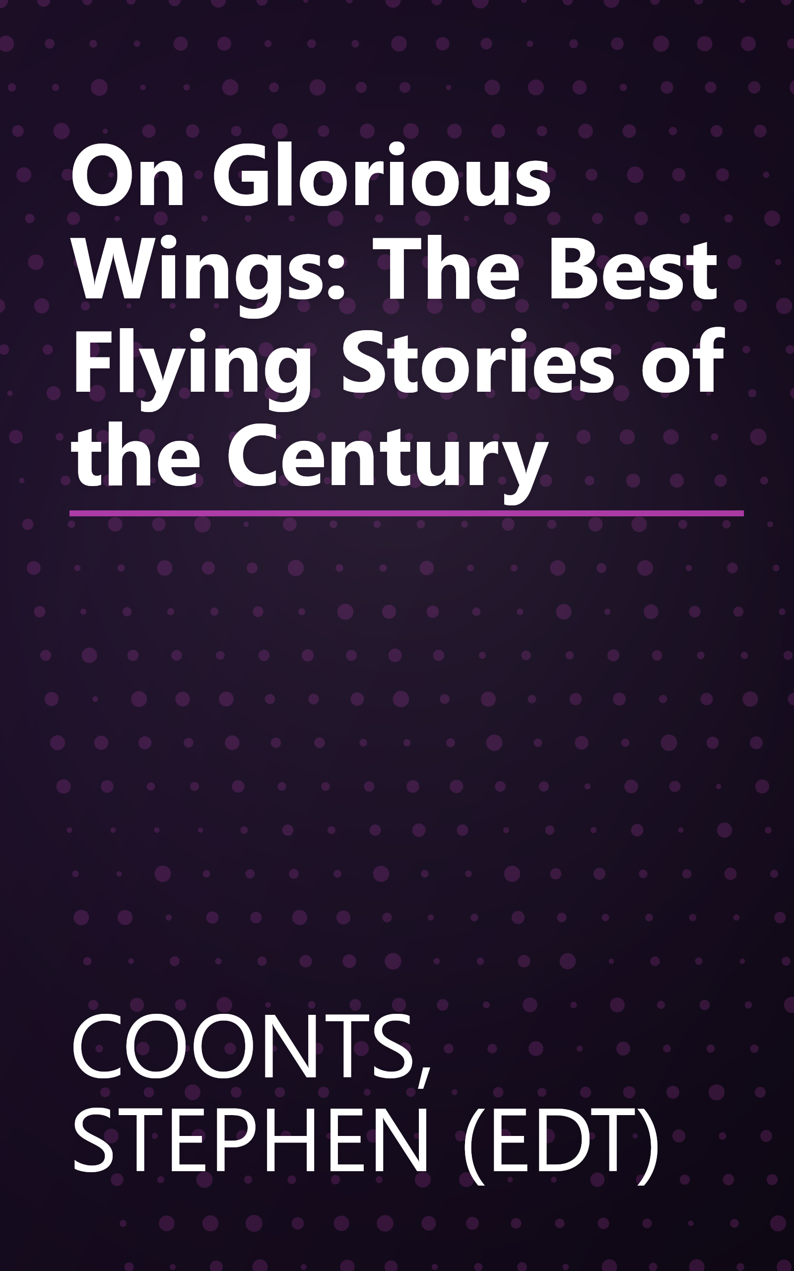 On Glorious Wings: The Best Flying Stories of the Century book cover