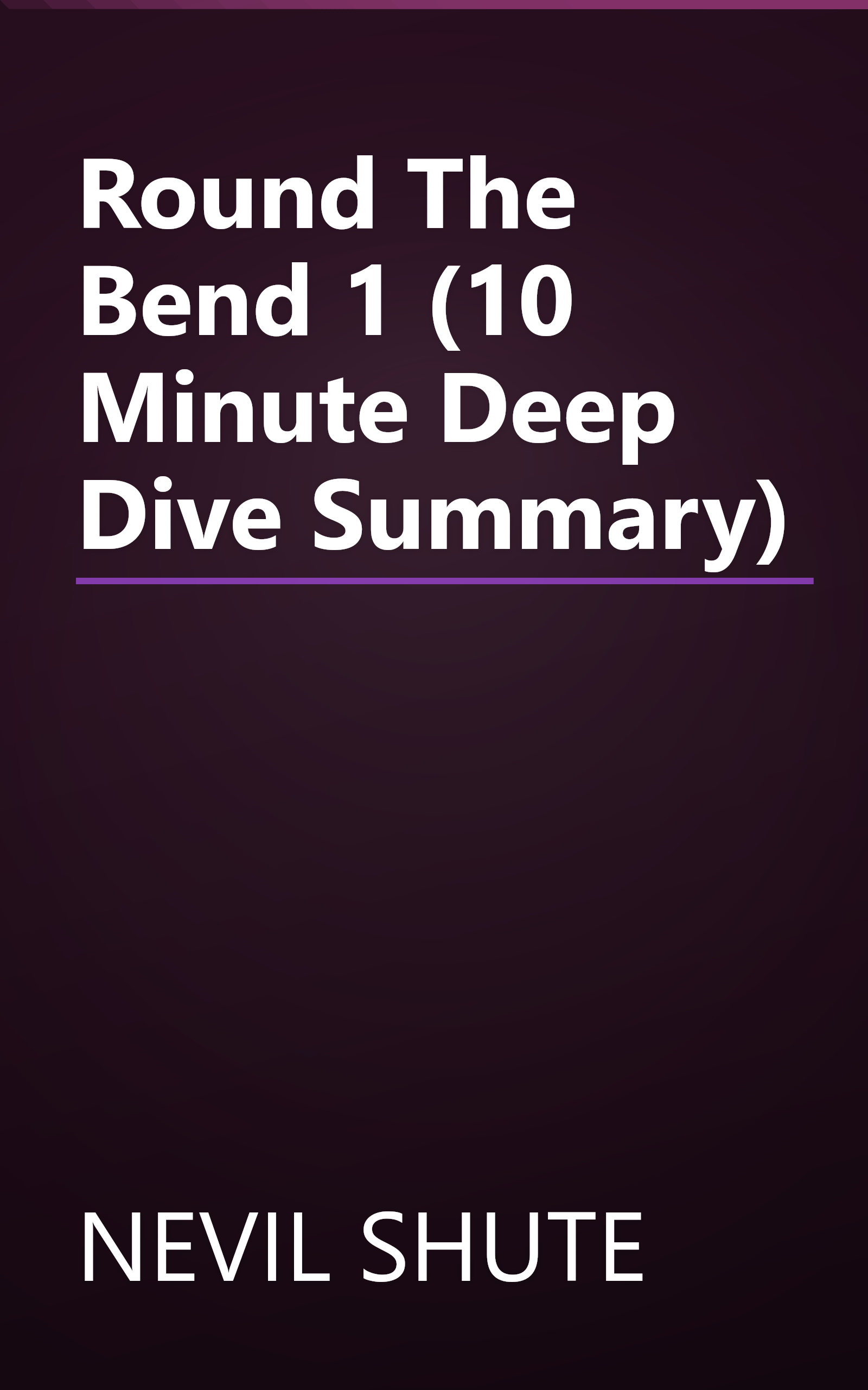 Round The Bend 1 (10 Minute   Deep Dive Summary) book cover