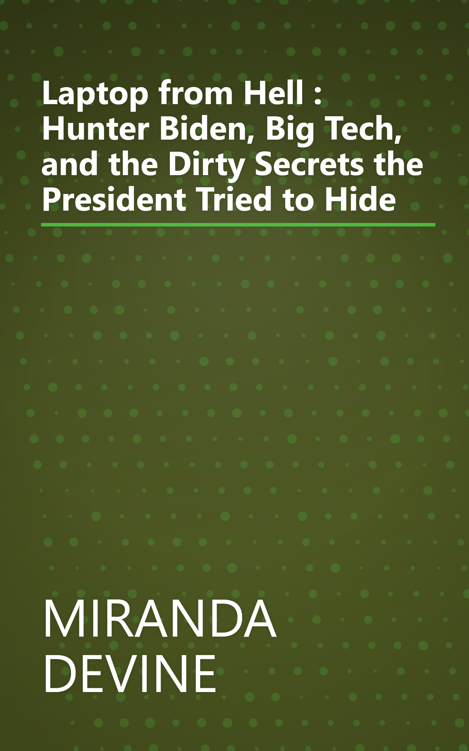 Laptop from Hell : Hunter Biden, Big Tech, and the Dirty Secrets the President Tried to Hide book cover