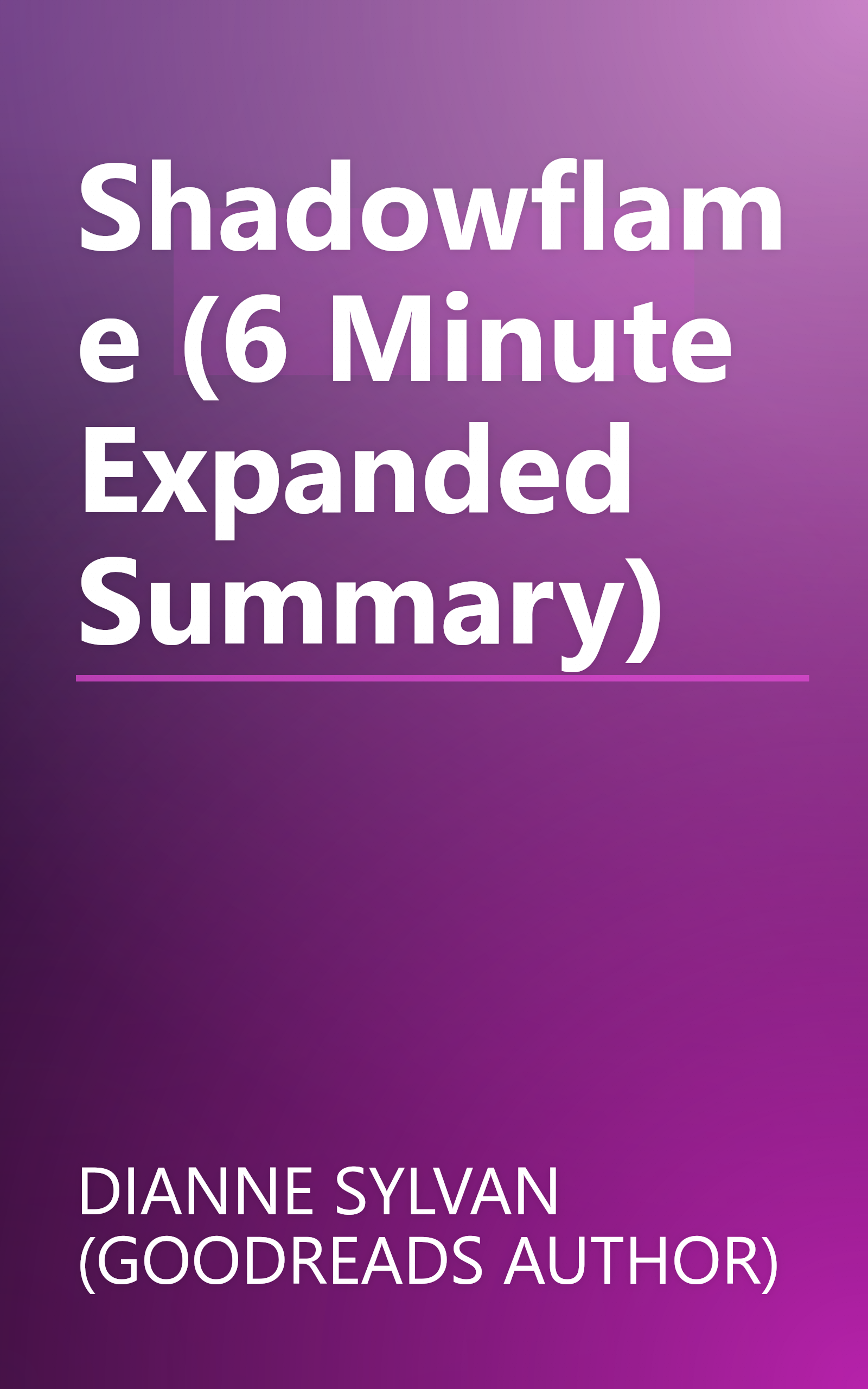 Shadowflame (6 Minute   Expanded Summary) book cover