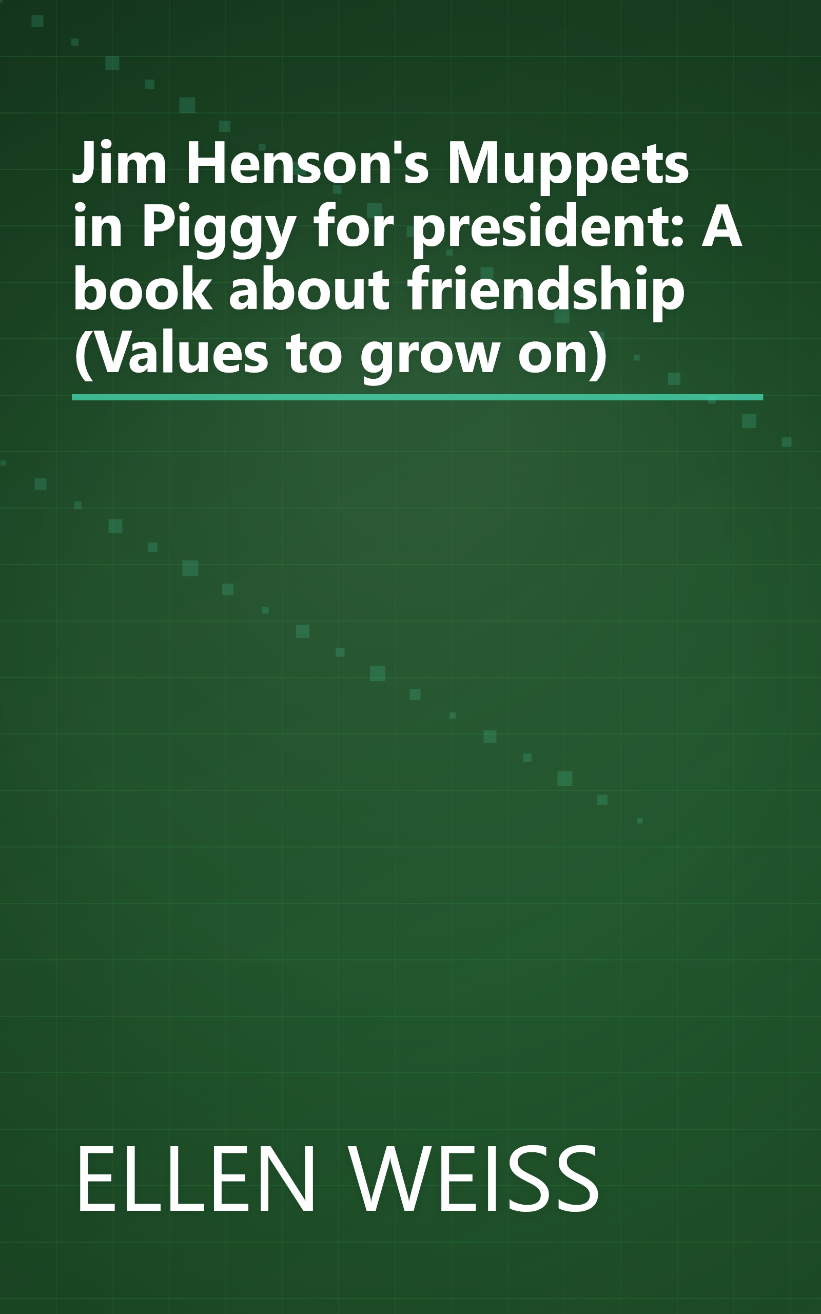 Jim Henson's Muppets in Piggy for president: A book about friendship (Values to grow on) book cover