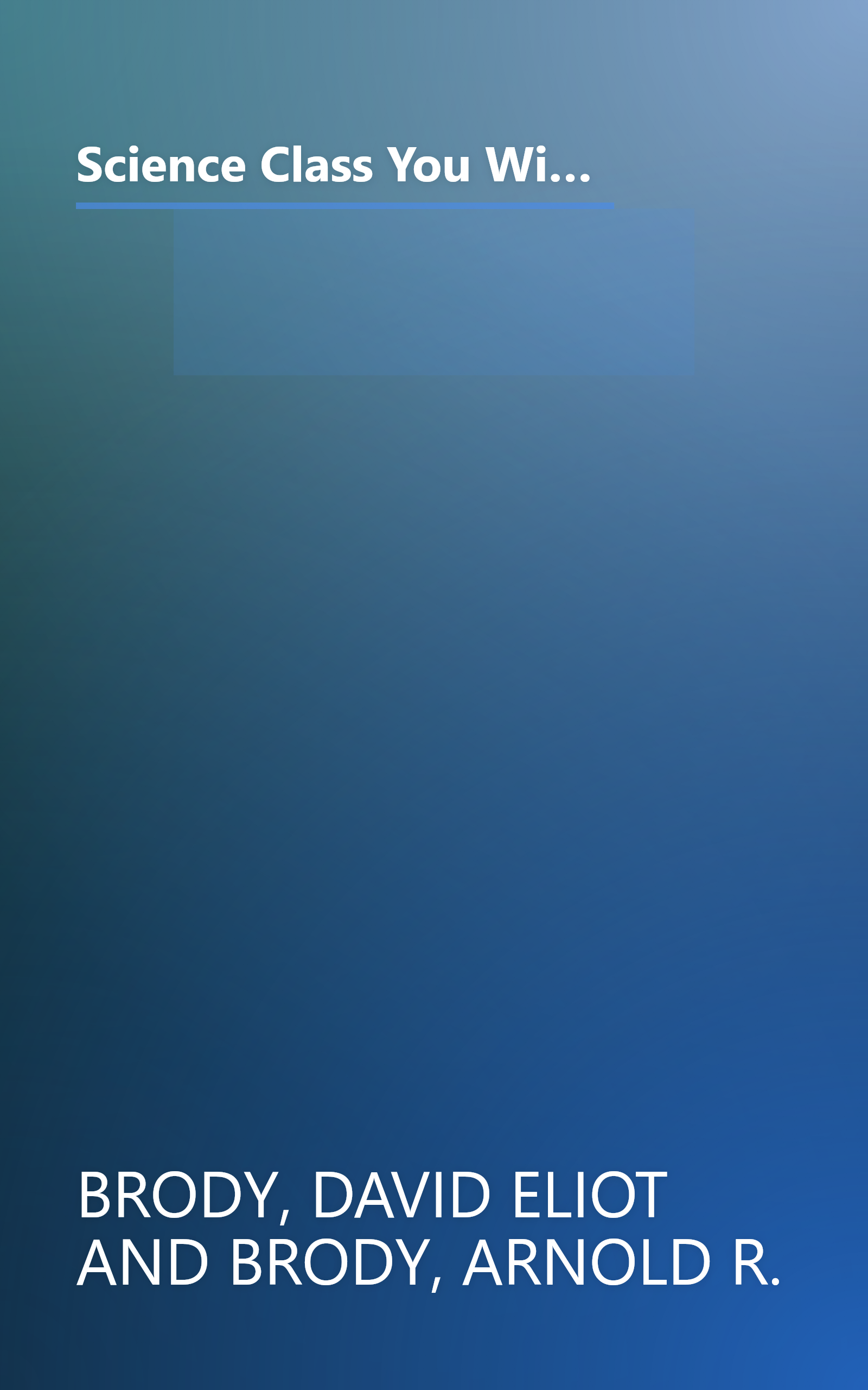 Science Class You Wish You Had...: The Seven Greatest Scientific Discoveries in History and the People Who Made Them book cover