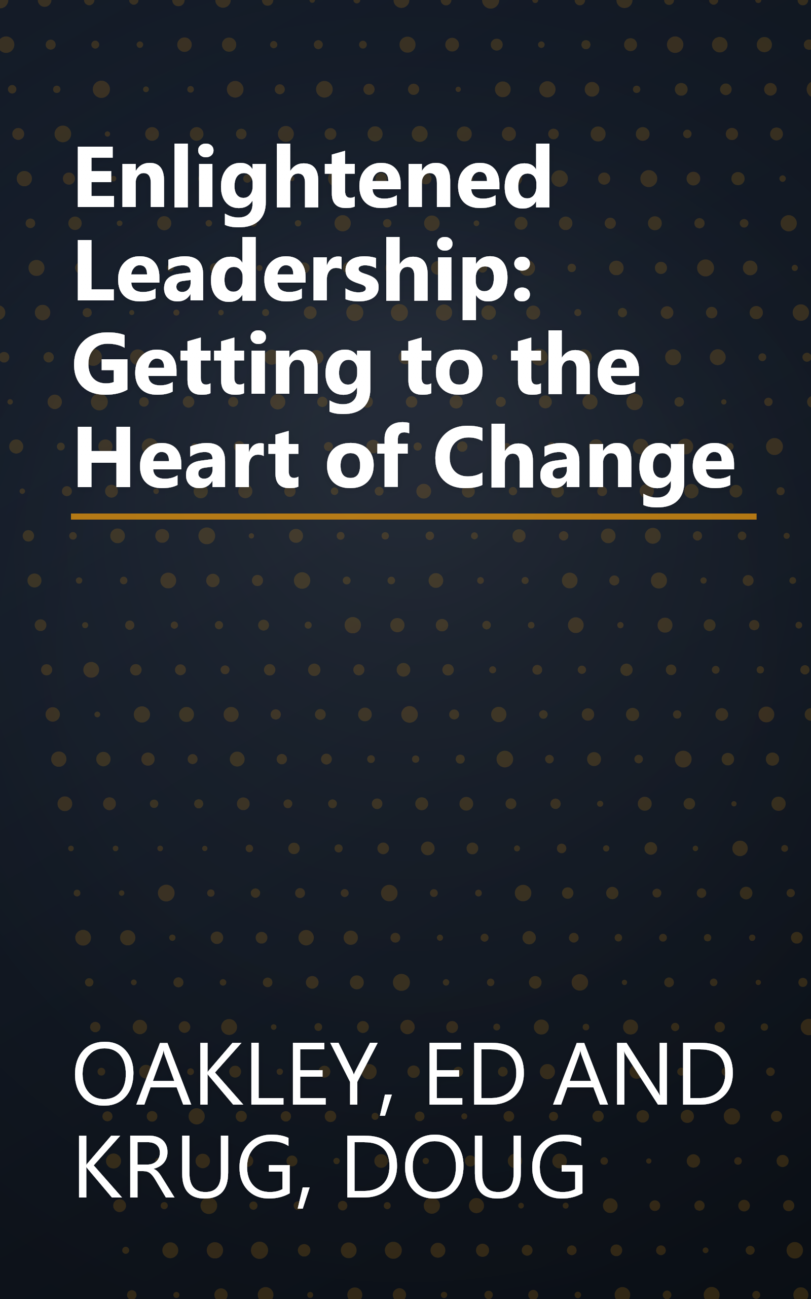 Enlightened Leadership: Getting to the Heart of Change book cover