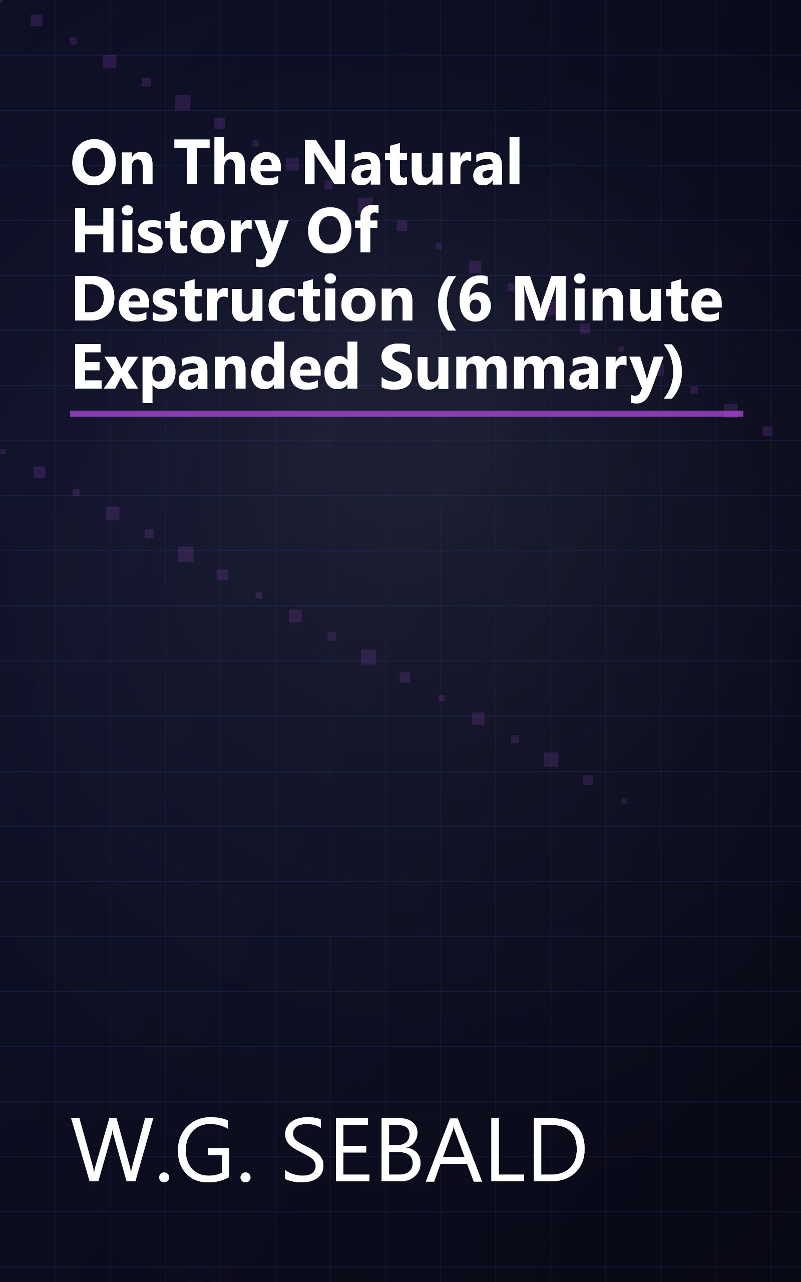 On The Natural History Of Destruction (6 Minute   Expanded Summary) book cover