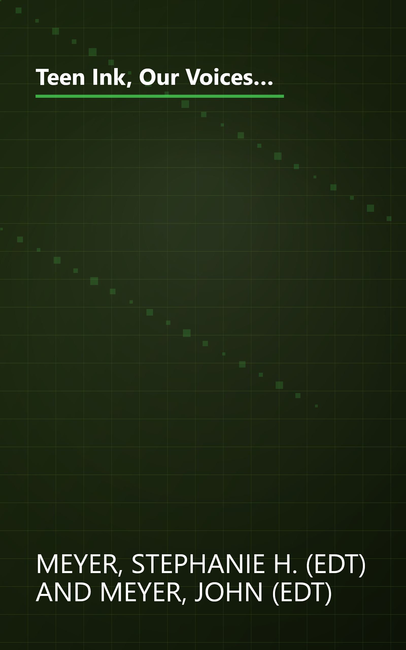 Teen Ink, Our Voices, Our Visions: Today's Teenagers Sharing Thoughts On: Friends, Family, Fitting In, Challenges, Loss, Memories, Love, Heroes book cover