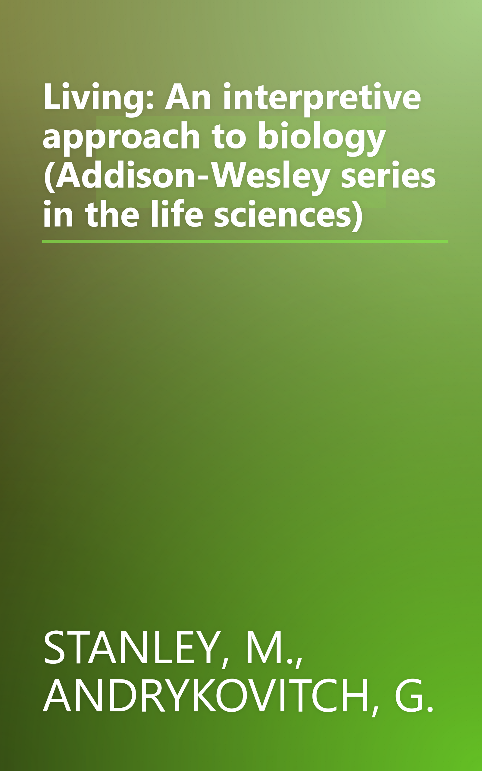 Living: An interpretive approach to biology (Addison-Wesley series in the life sciences) book cover
