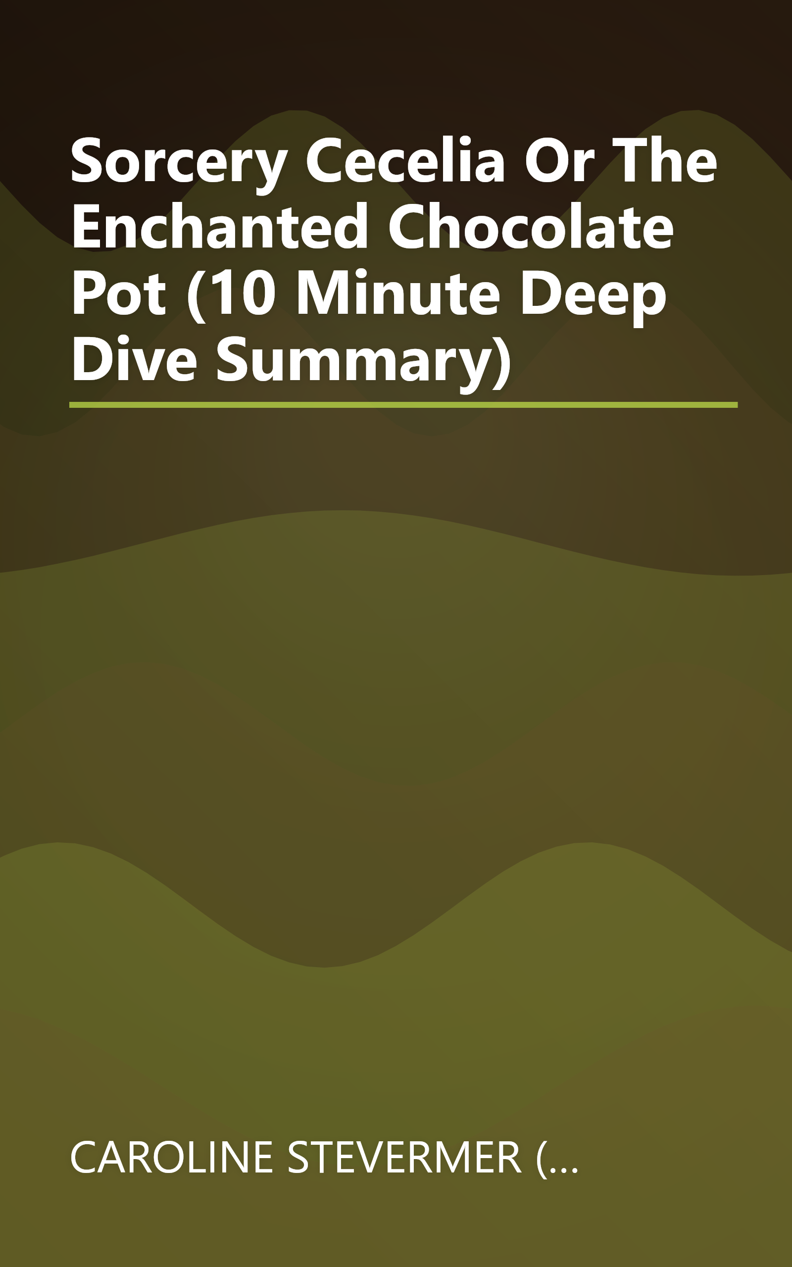 Sorcery   Cecelia  Or The Enchanted Chocolate Pot (10 Minute   Deep Dive Summary) book cover