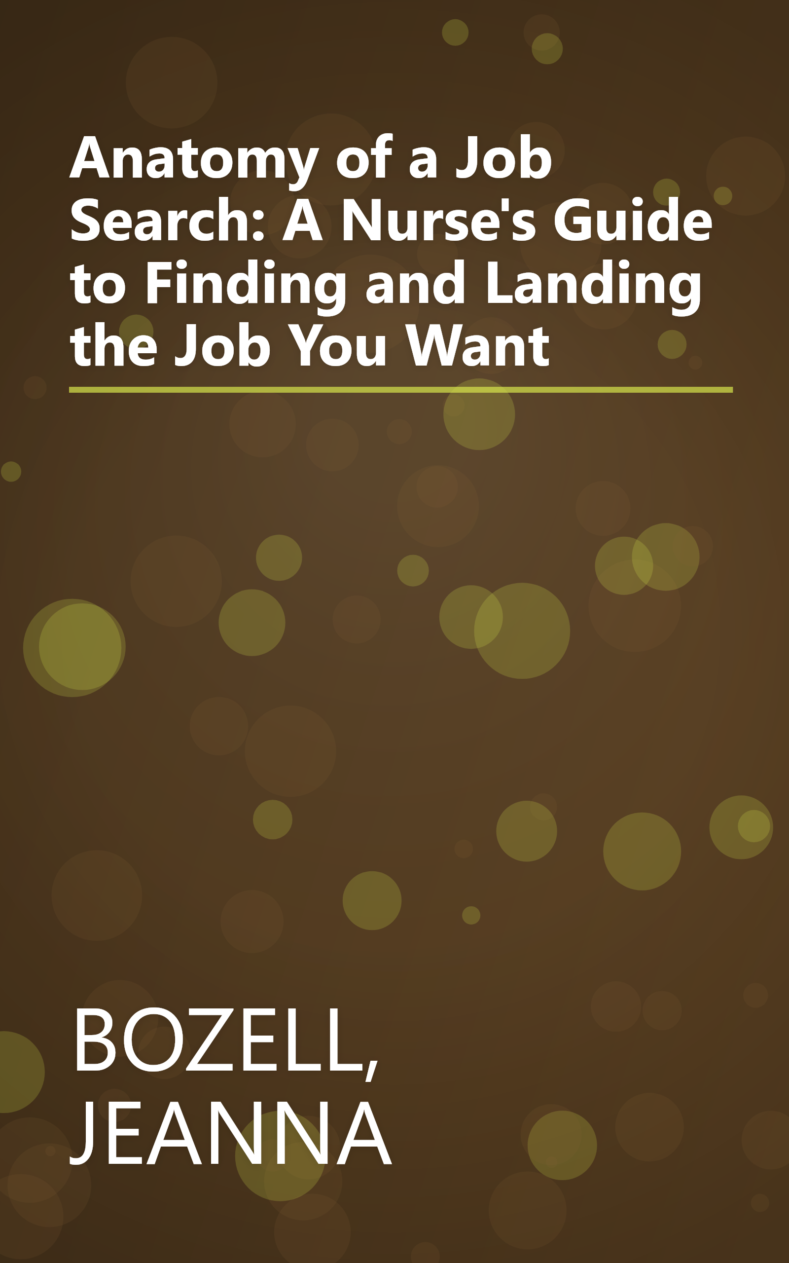 Anatomy of a Job Search: A Nurse's Guide to Finding and Landing the Job You Want book cover