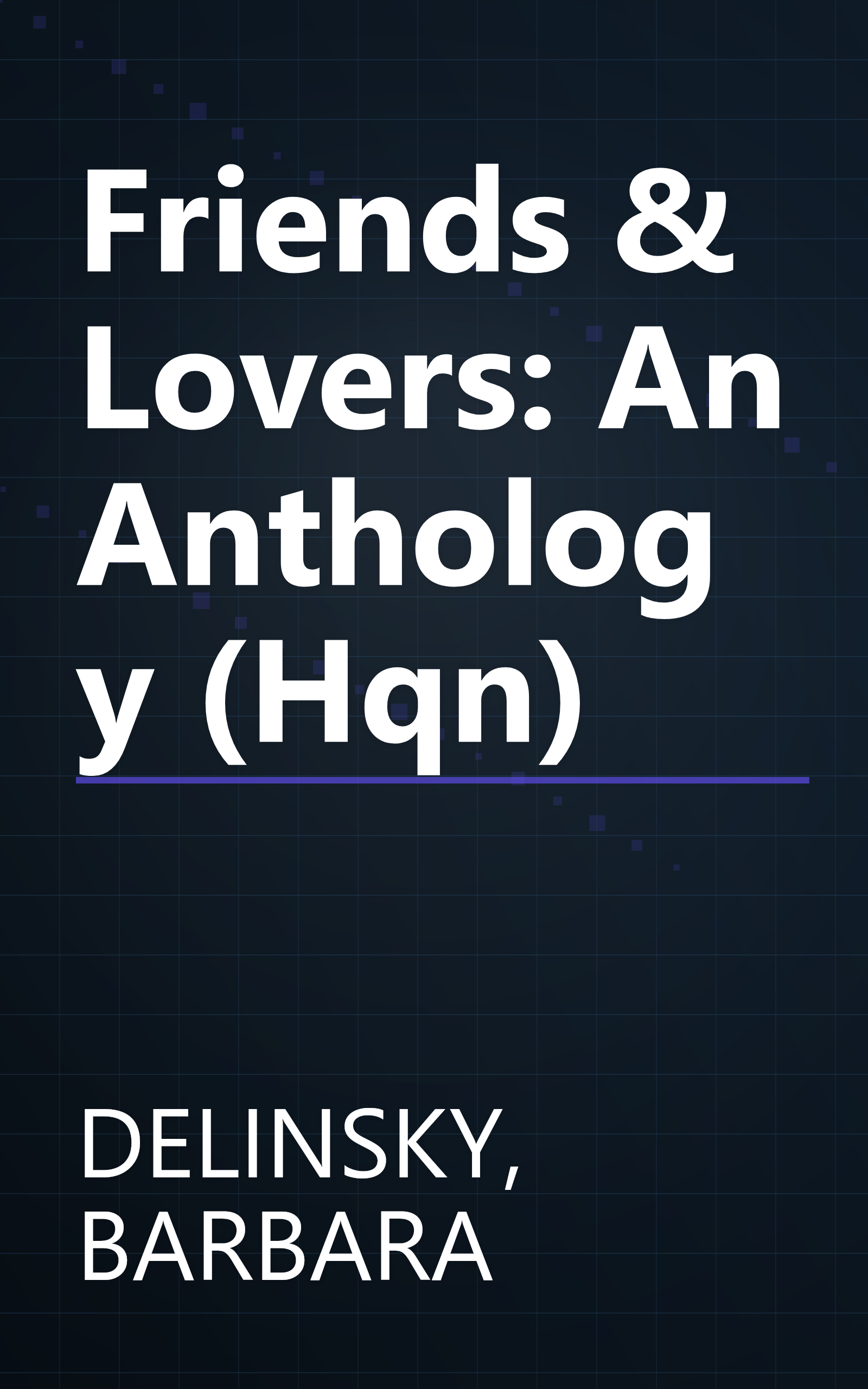 Friends & Lovers: An Anthology (Hqn) book cover