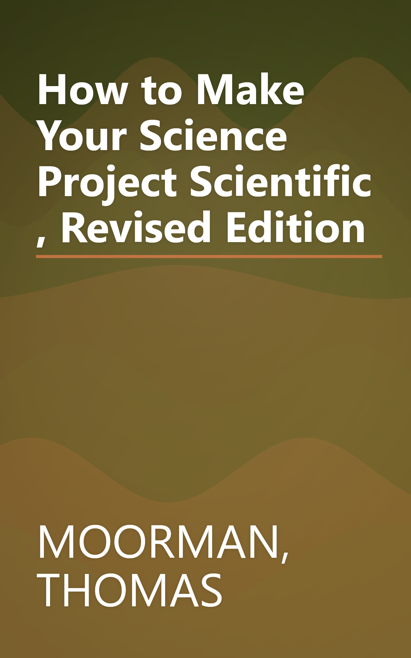 How to Make Your Science Project Scientific , Revised Edition book cover