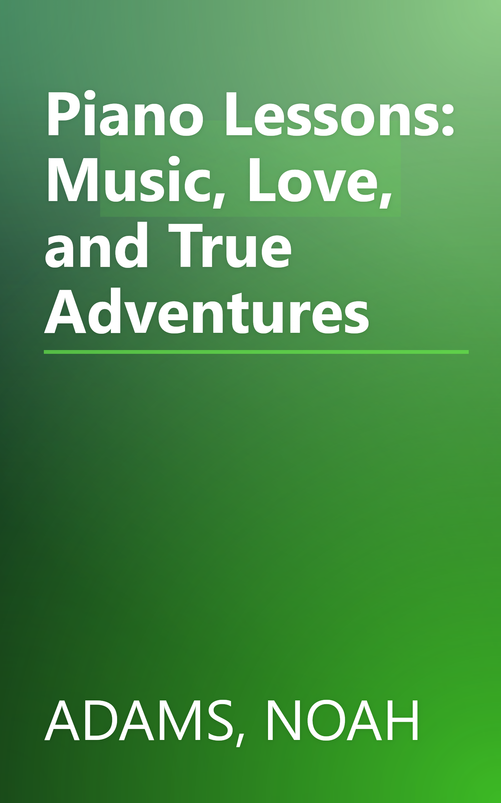 Piano Lessons: Music, Love, and True Adventures book cover