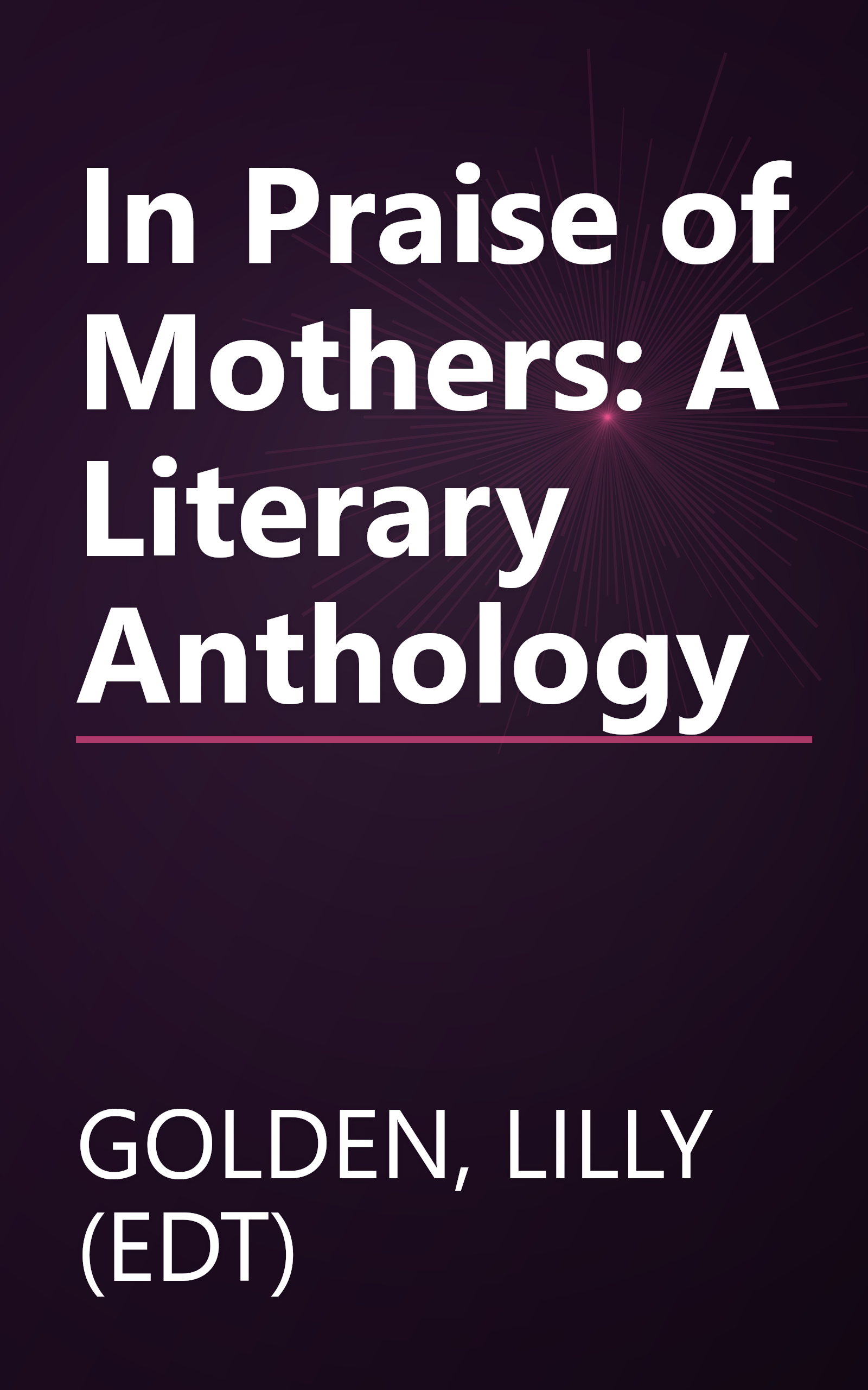 In Praise of Mothers: A Literary Anthology book cover