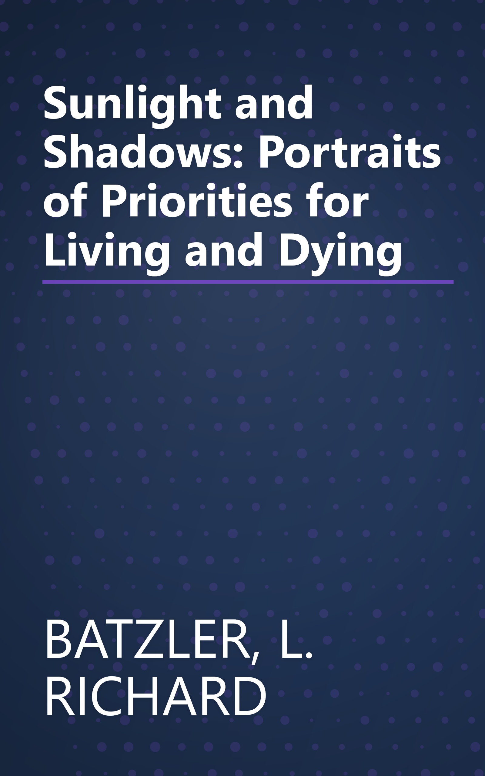 Sunlight and Shadows: Portraits of Priorities for Living and Dying book cover