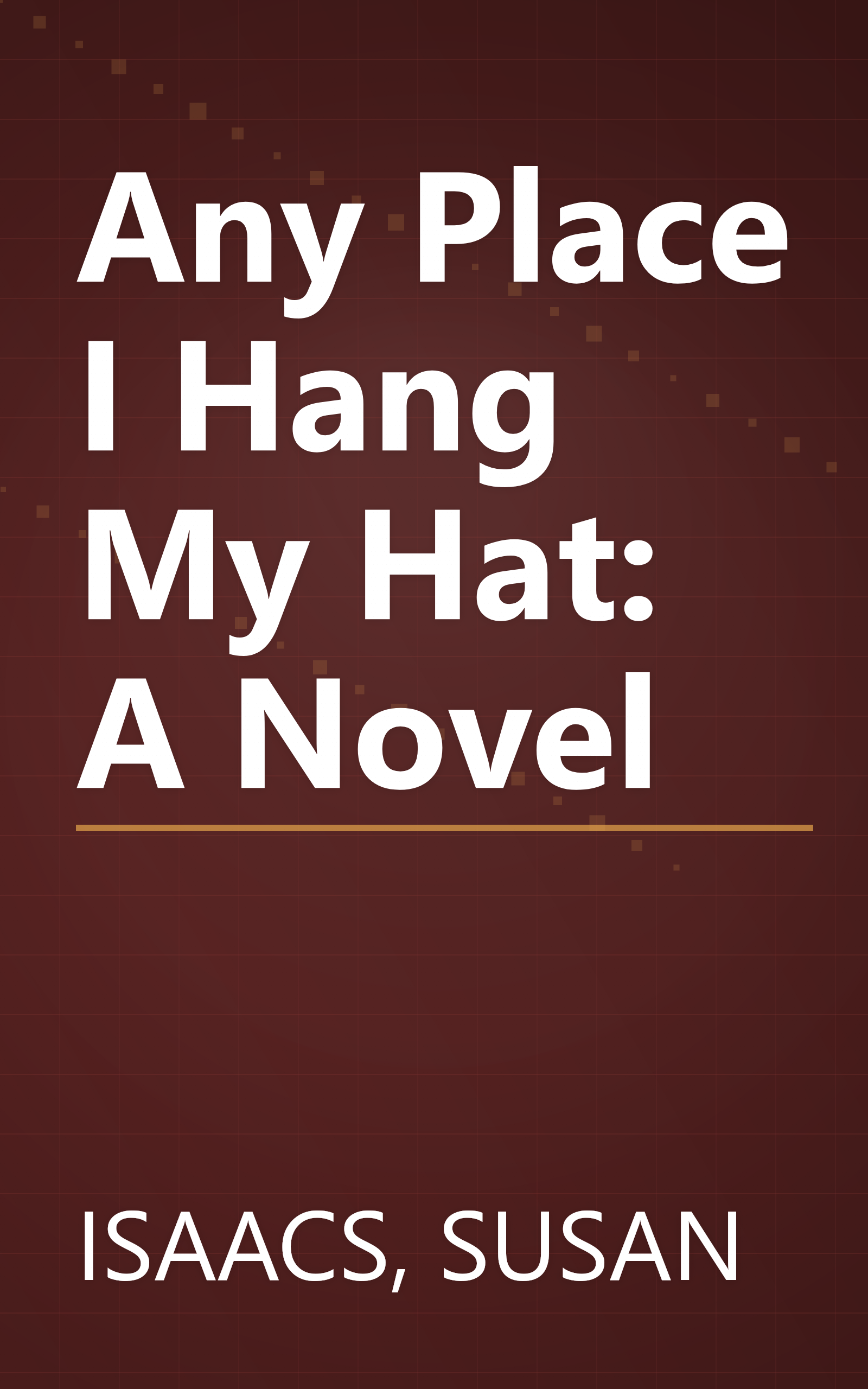 Any Place I Hang My Hat: A Novel book cover