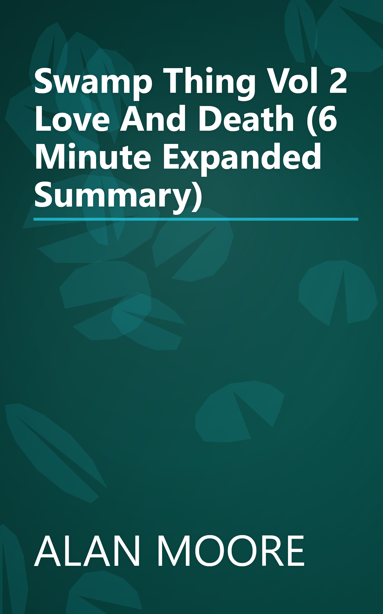 Swamp Thing  Vol  2  Love And Death (6 Minute   Expanded Summary) book cover