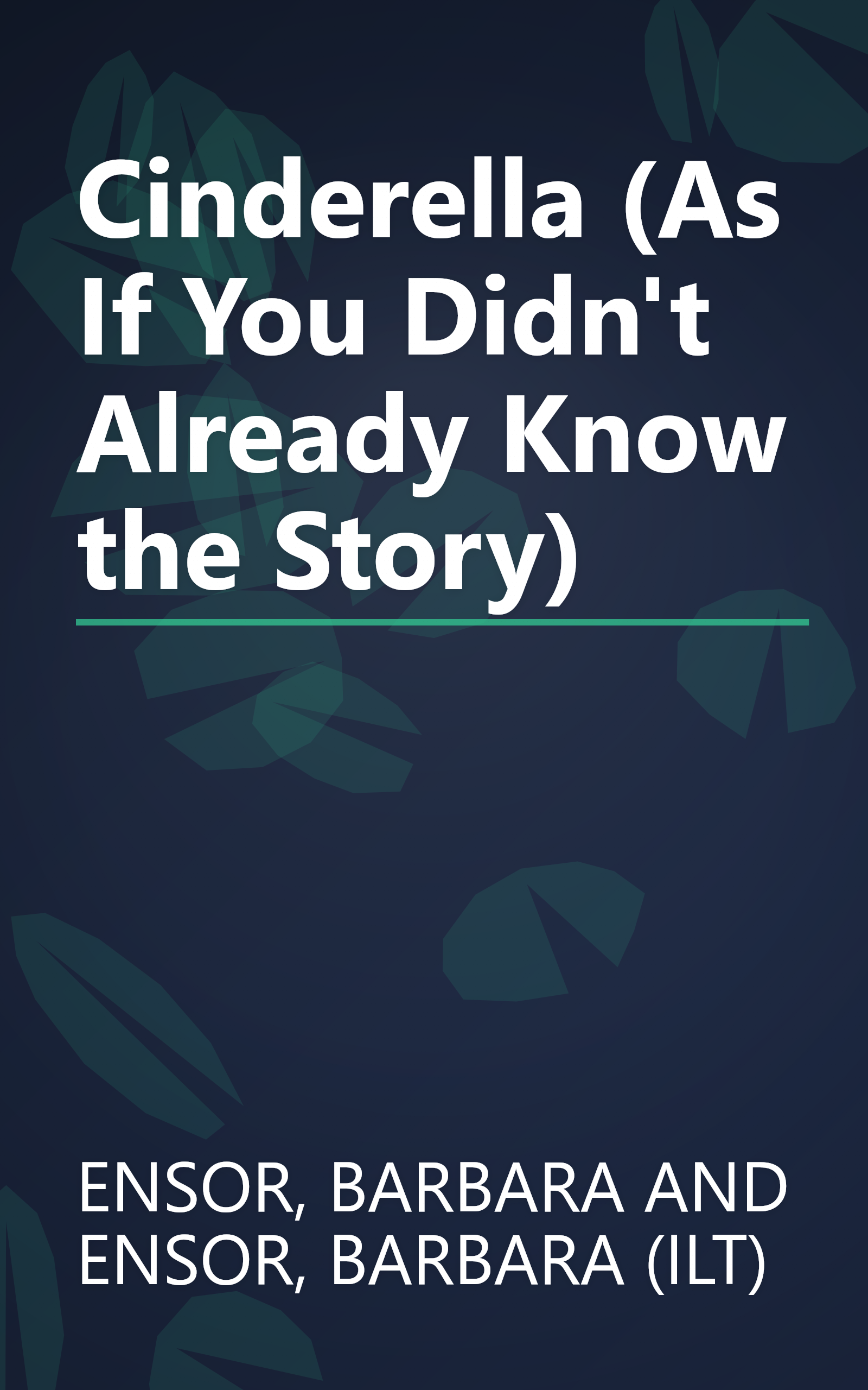 Cinderella (As If You Didn't Already Know the Story) book cover