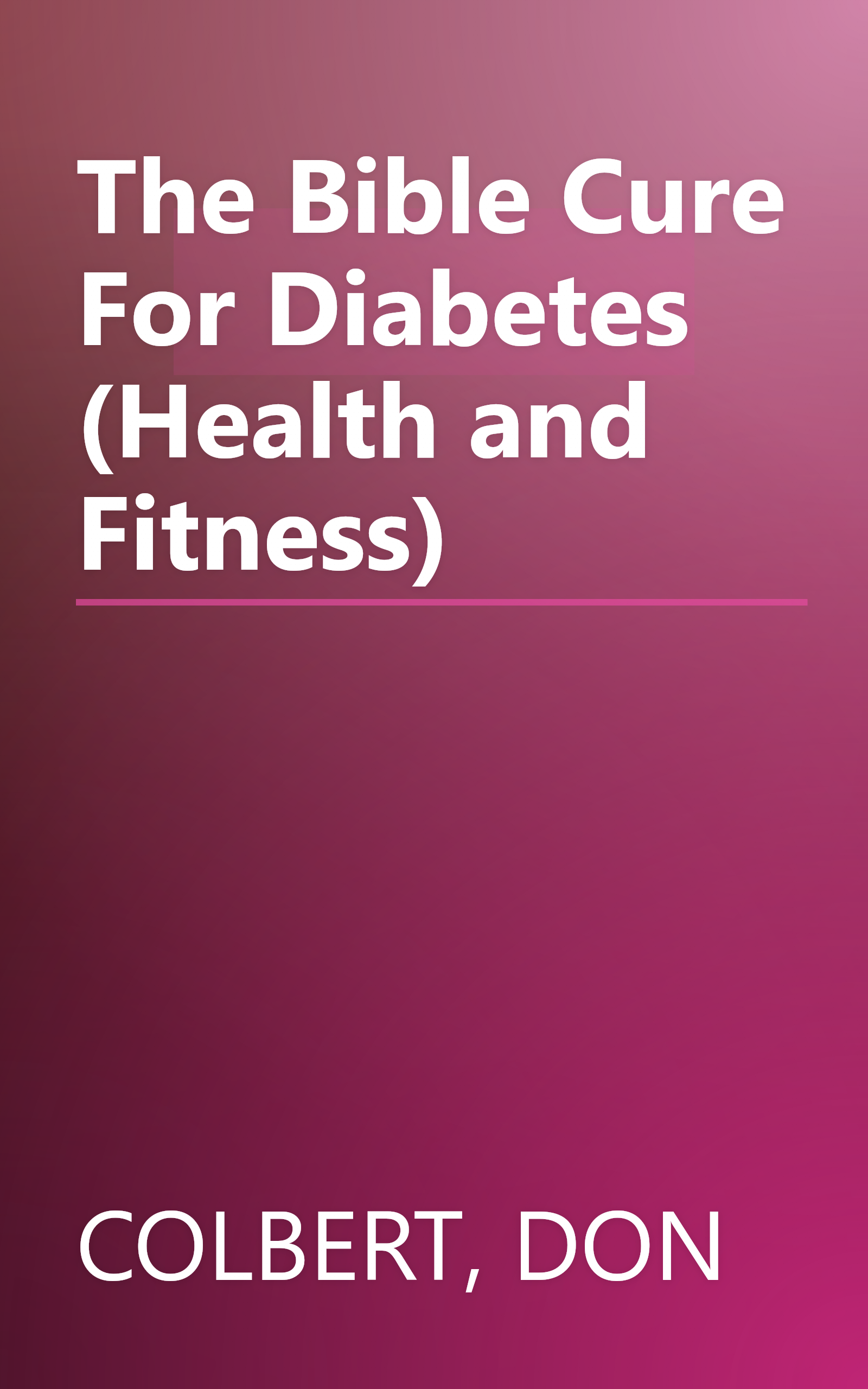 The Bible Cure For Diabetes (Health and Fitness) book cover