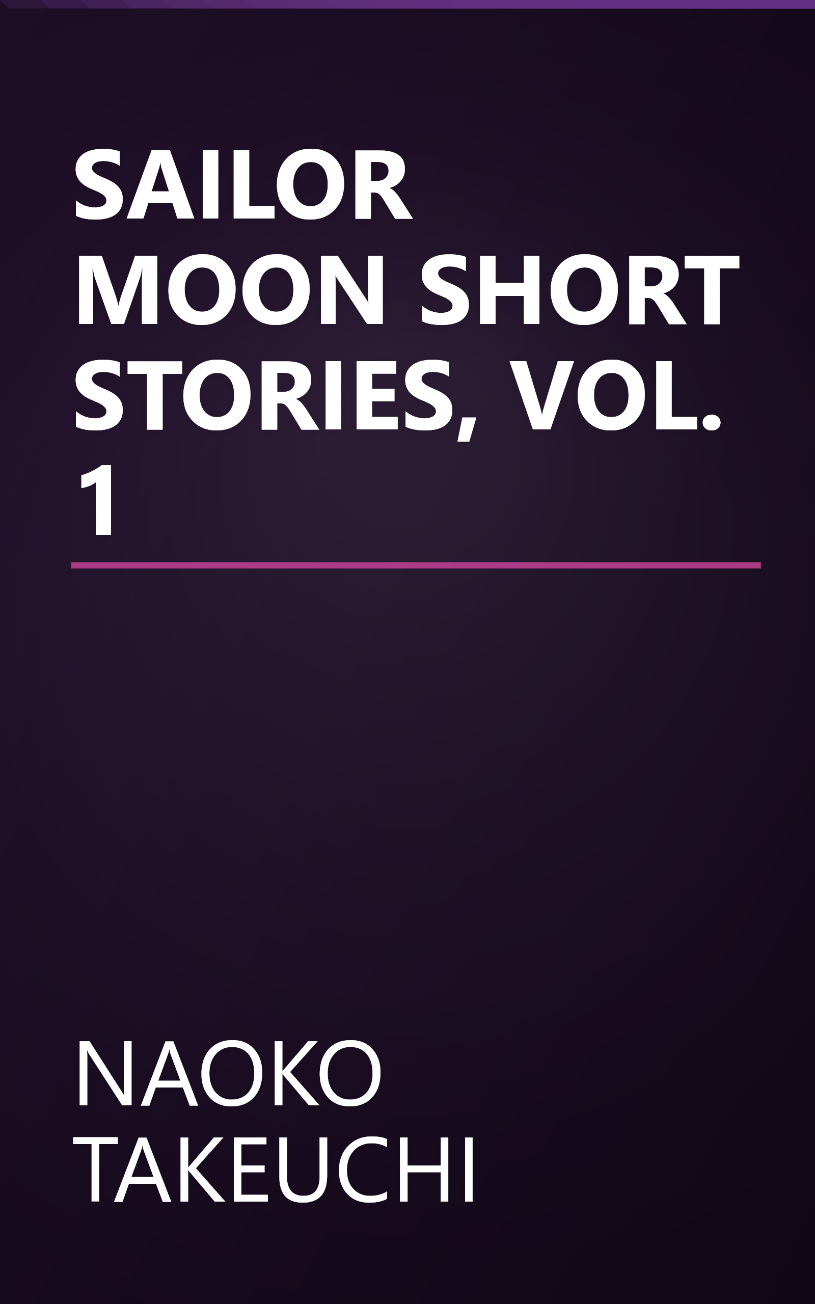 SAILOR MOON SHORT STORIES, VOL. 1 book cover