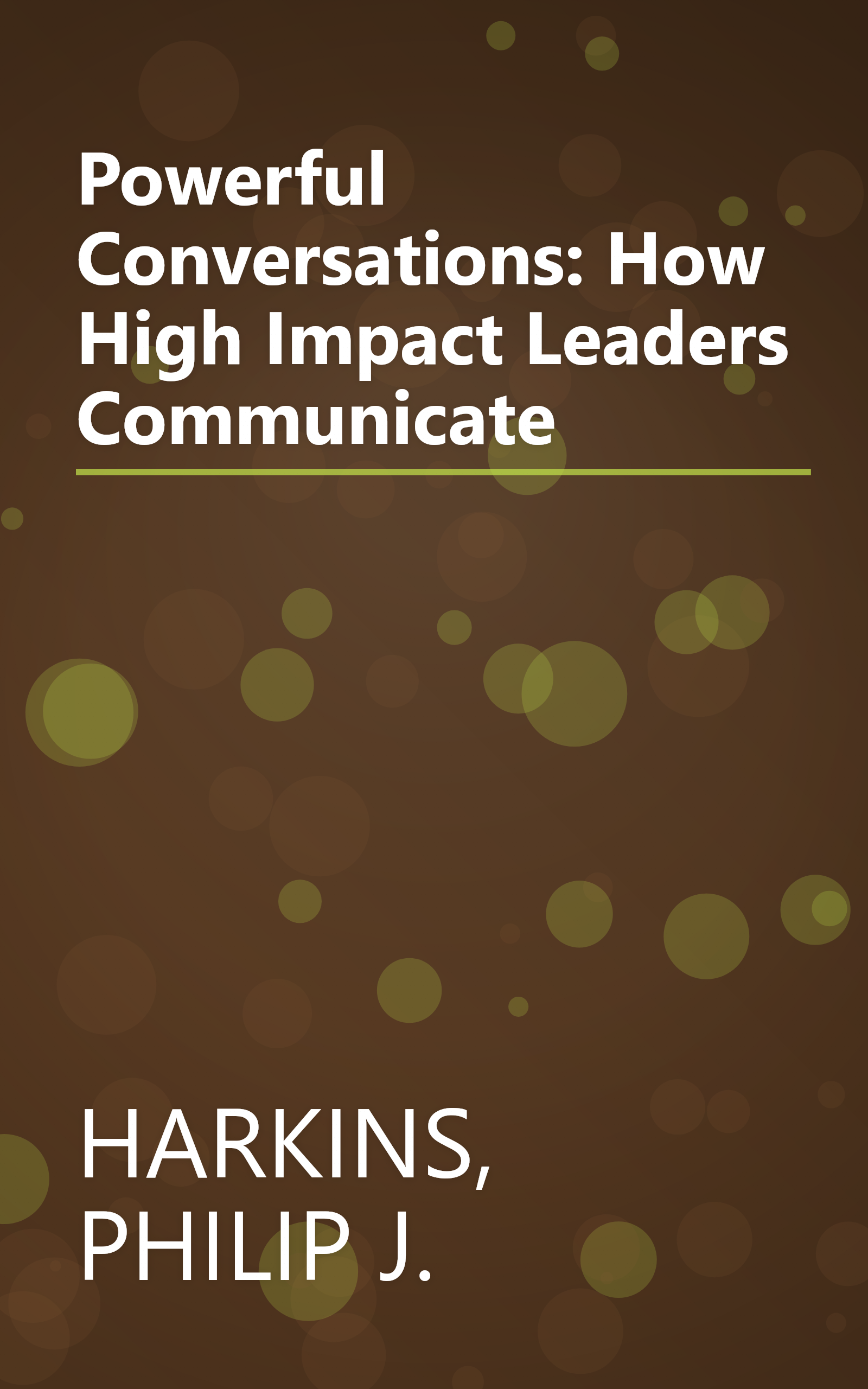 Powerful Conversations: How High Impact Leaders Communicate book cover
