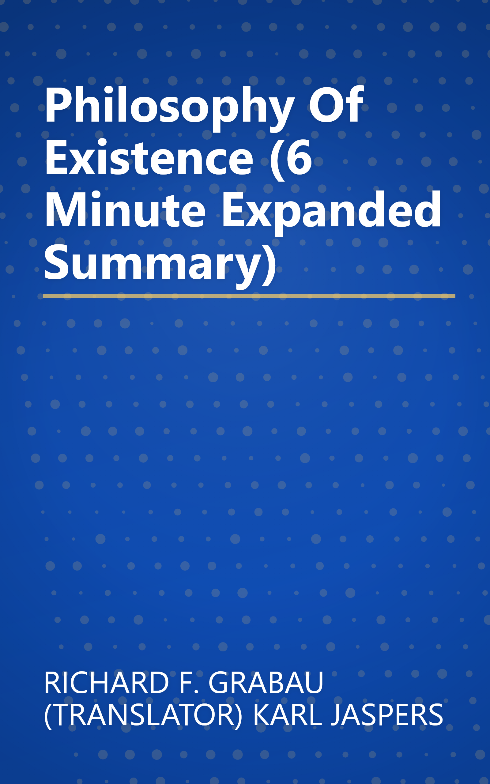 Philosophy Of Existence (6 Minute   Expanded Summary) book cover