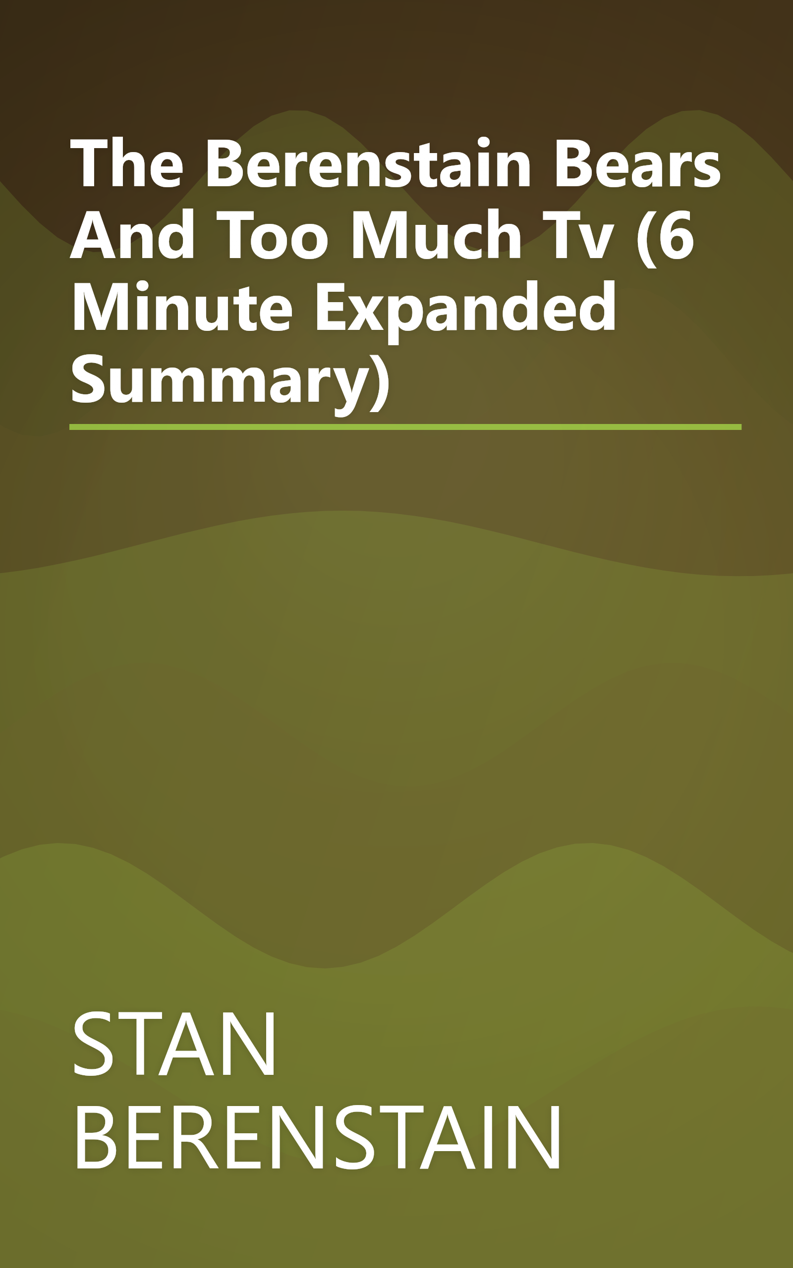 The Berenstain Bears And Too Much Tv (6 Minute   Expanded Summary) book cover