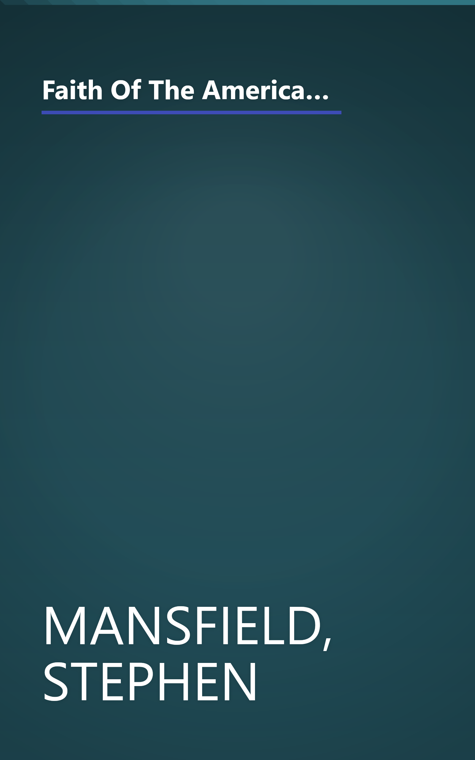 Faith Of The American Soldier: What goes through the mind of an American warrior spiritually and religiously when facing the enemy? book cover