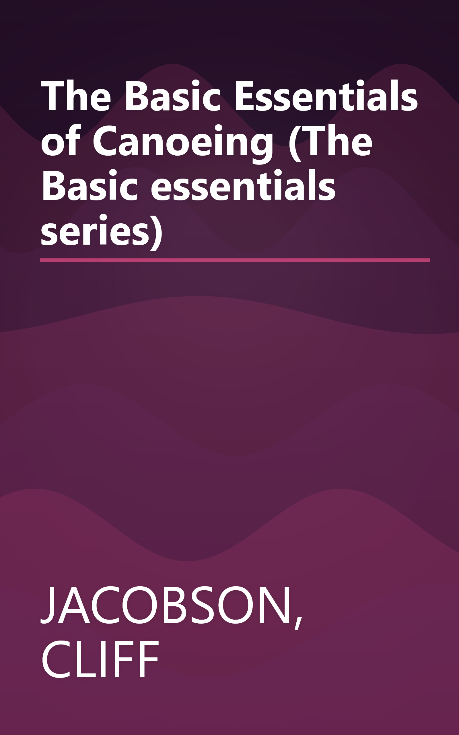 The Basic Essentials of Canoeing (The Basic essentials series) book cover