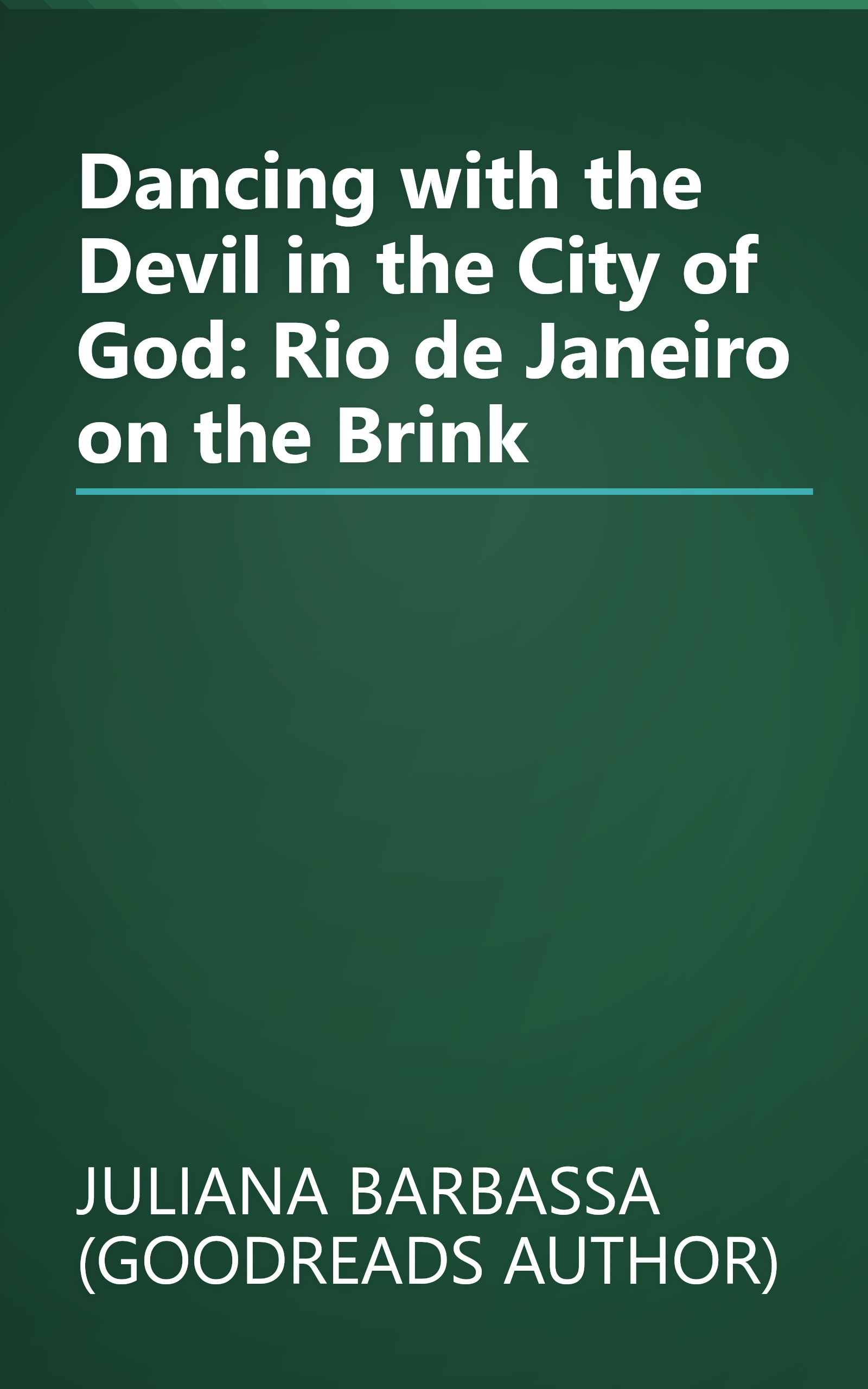 Dancing with the Devil in the City of God: Rio de Janeiro on the Brink book cover