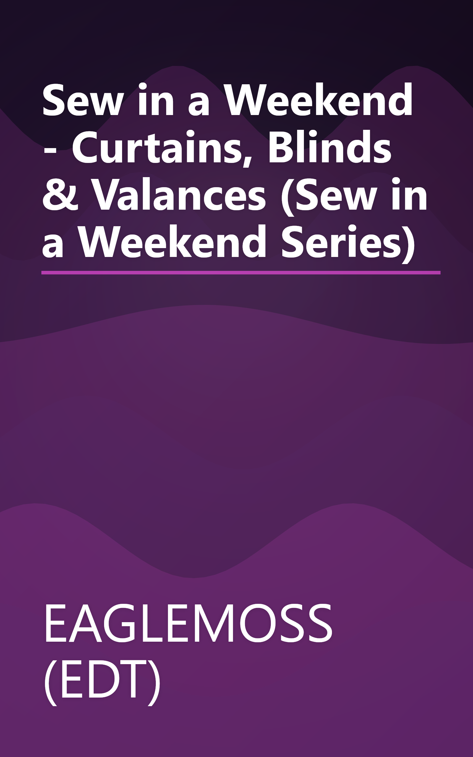 Sew in a Weekend - Curtains, Blinds & Valances (Sew in a Weekend Series) book cover