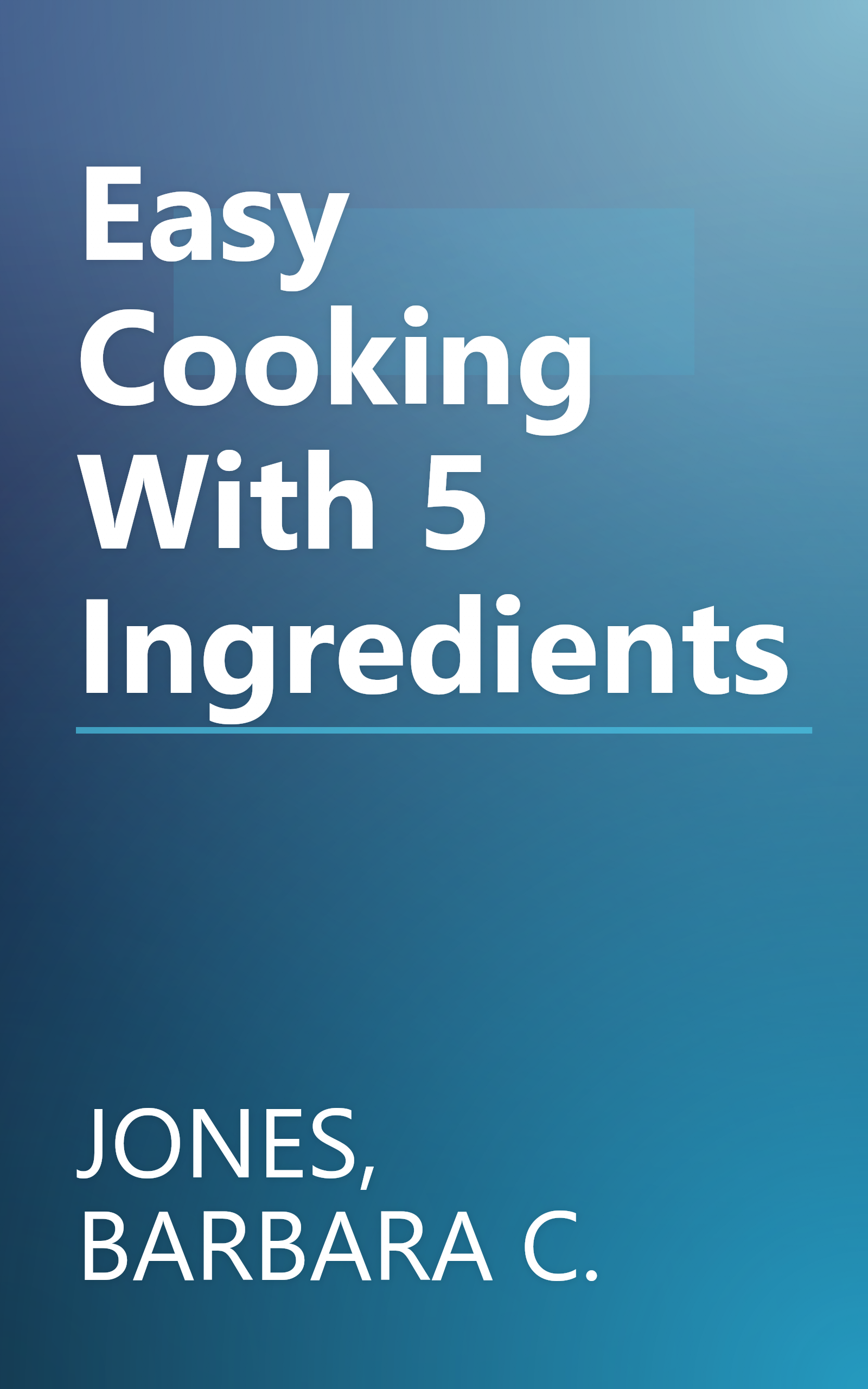 Easy Cooking With 5 Ingredients book cover