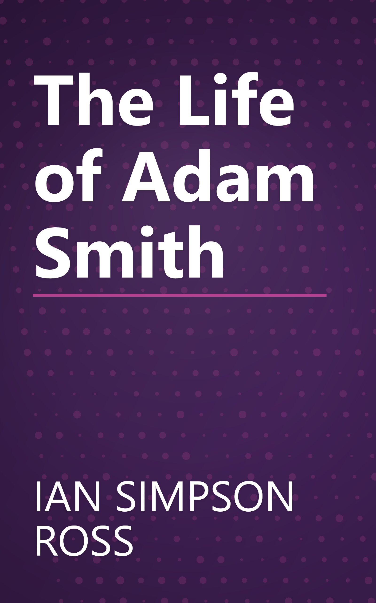 The Life of Adam Smith book cover