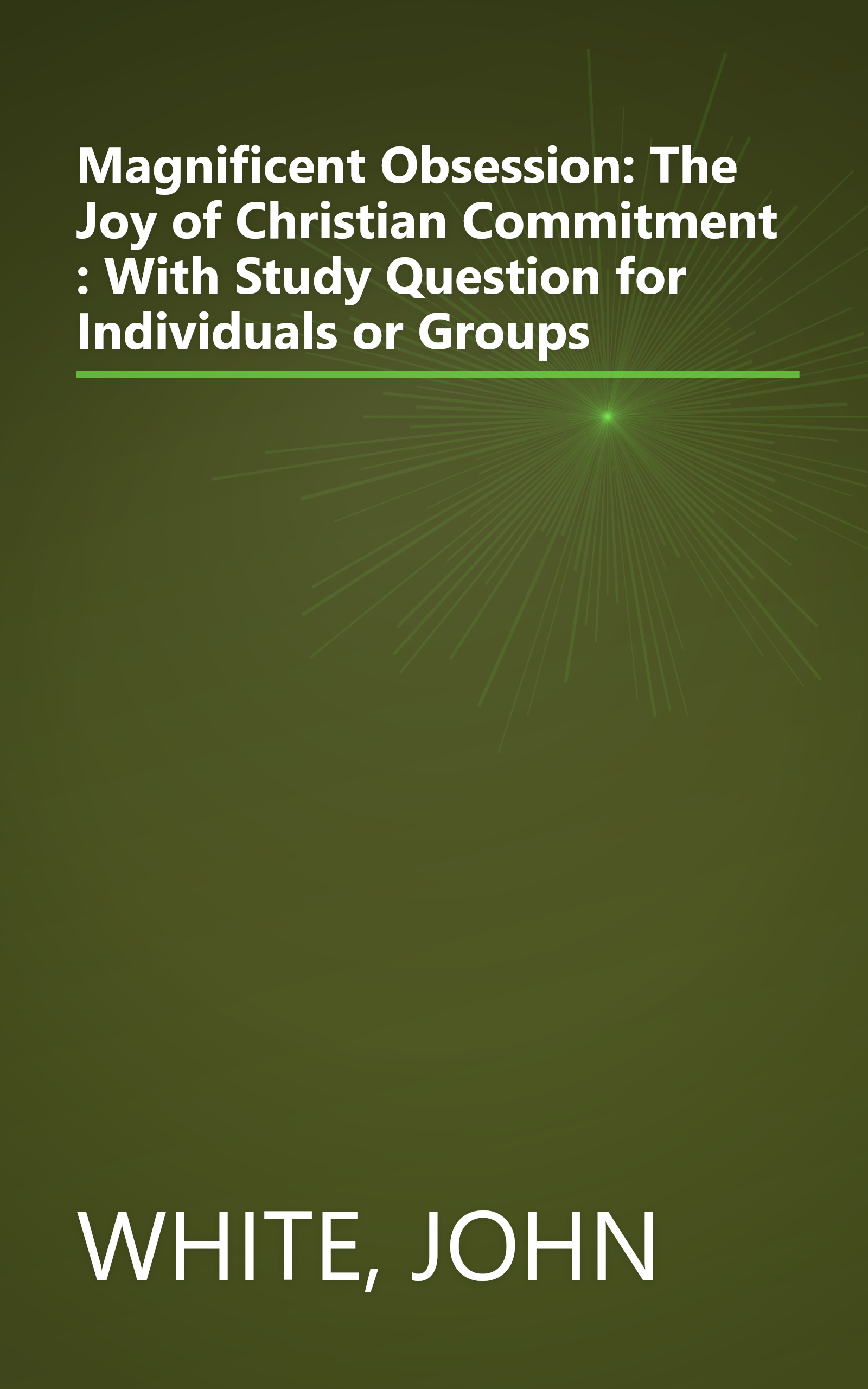 Magnificent Obsession: The Joy of Christian Commitment : With Study Question for Individuals or Groups book cover