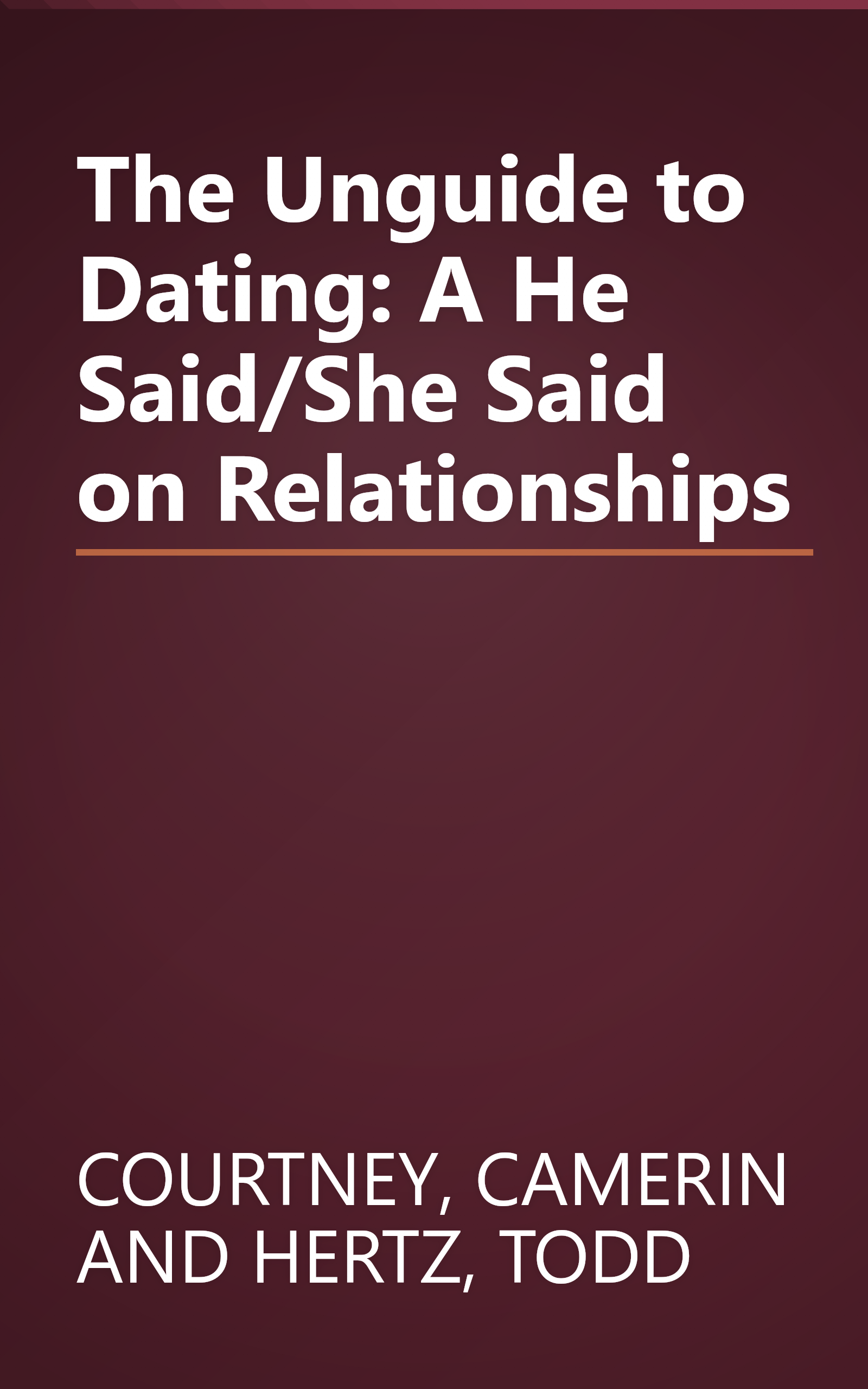 The Unguide to Dating: A He Said/She Said on Relationships book cover