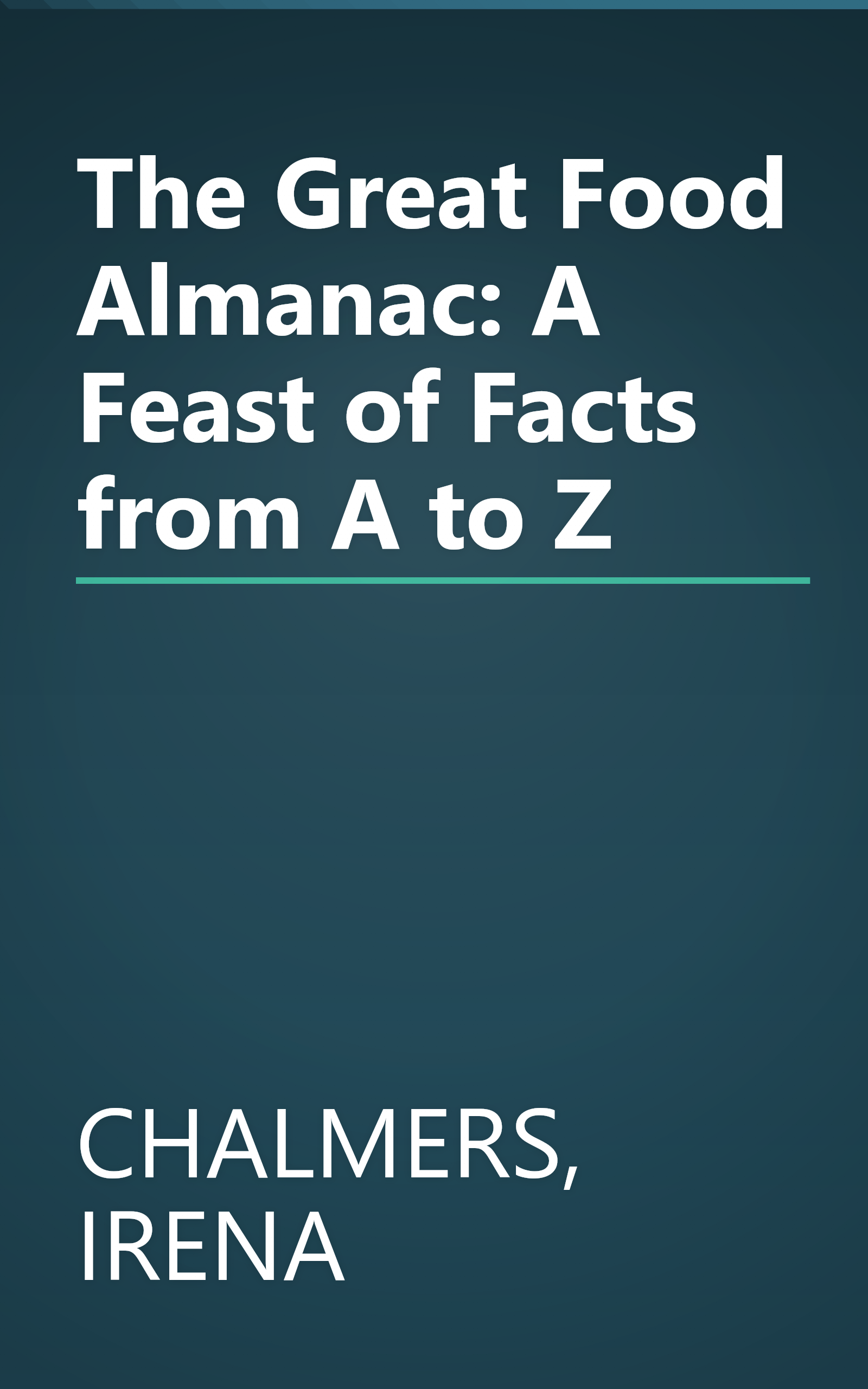 The Great Food Almanac: A Feast of Facts from A to Z book cover