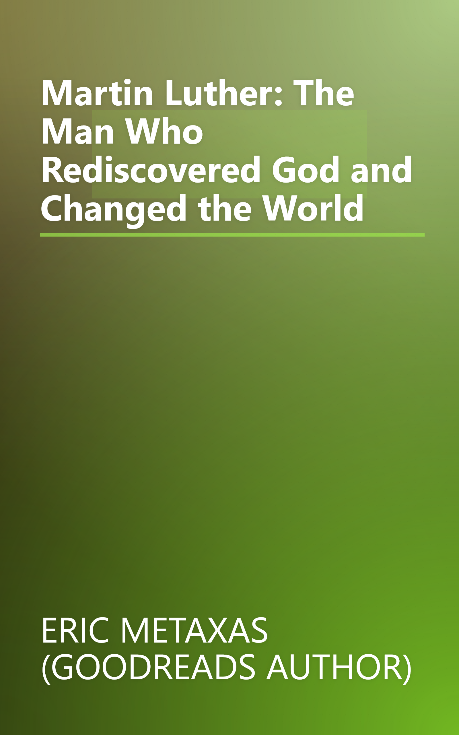 Martin Luther: The Man Who Rediscovered God and Changed the World book cover