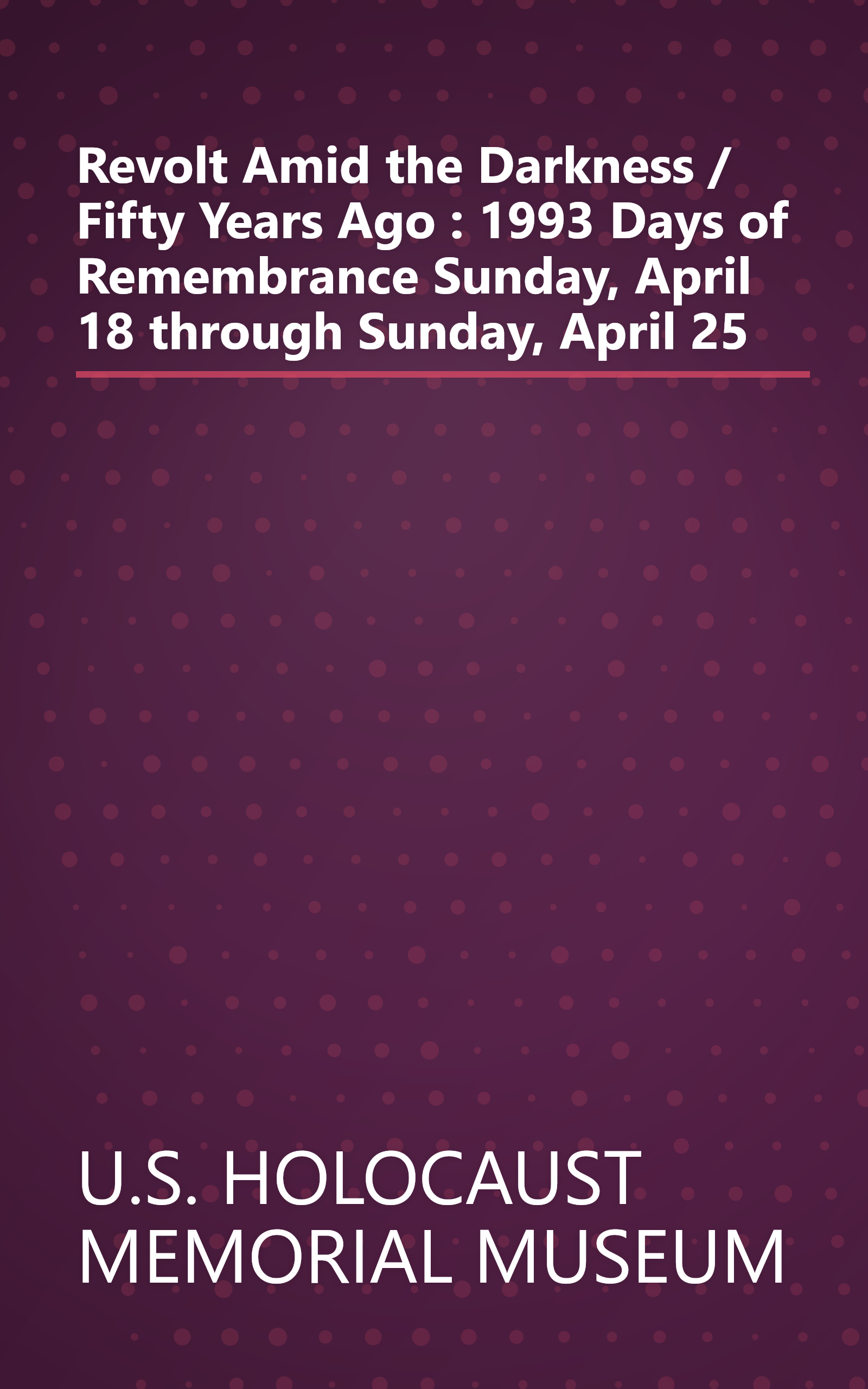 Revolt Amid the Darkness / Fifty Years Ago : 1993 Days of Remembrance Sunday, April 18 through Sunday, April 25 book cover