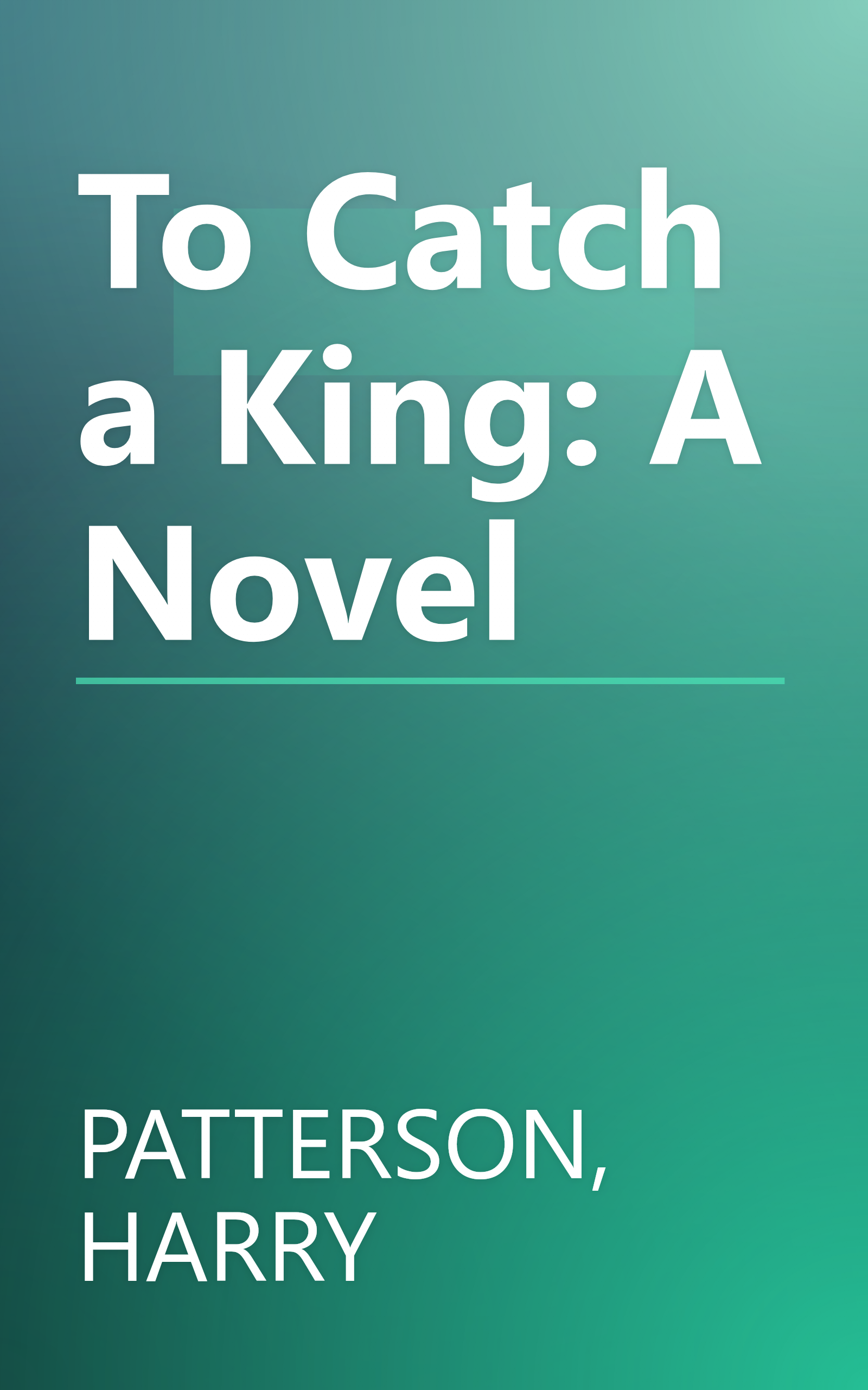 To Catch a King: A Novel book cover