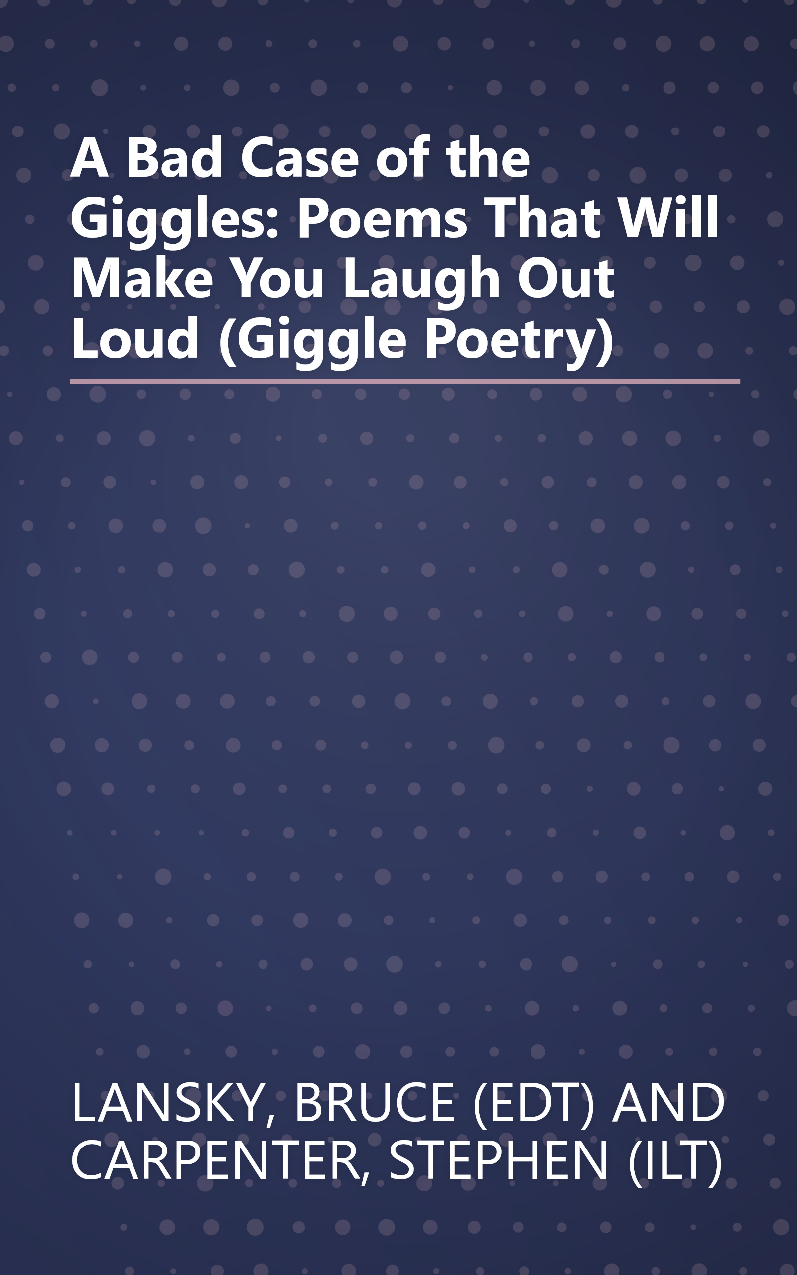 A Bad Case of the Giggles: Poems That Will Make You Laugh Out Loud (Giggle Poetry) book cover