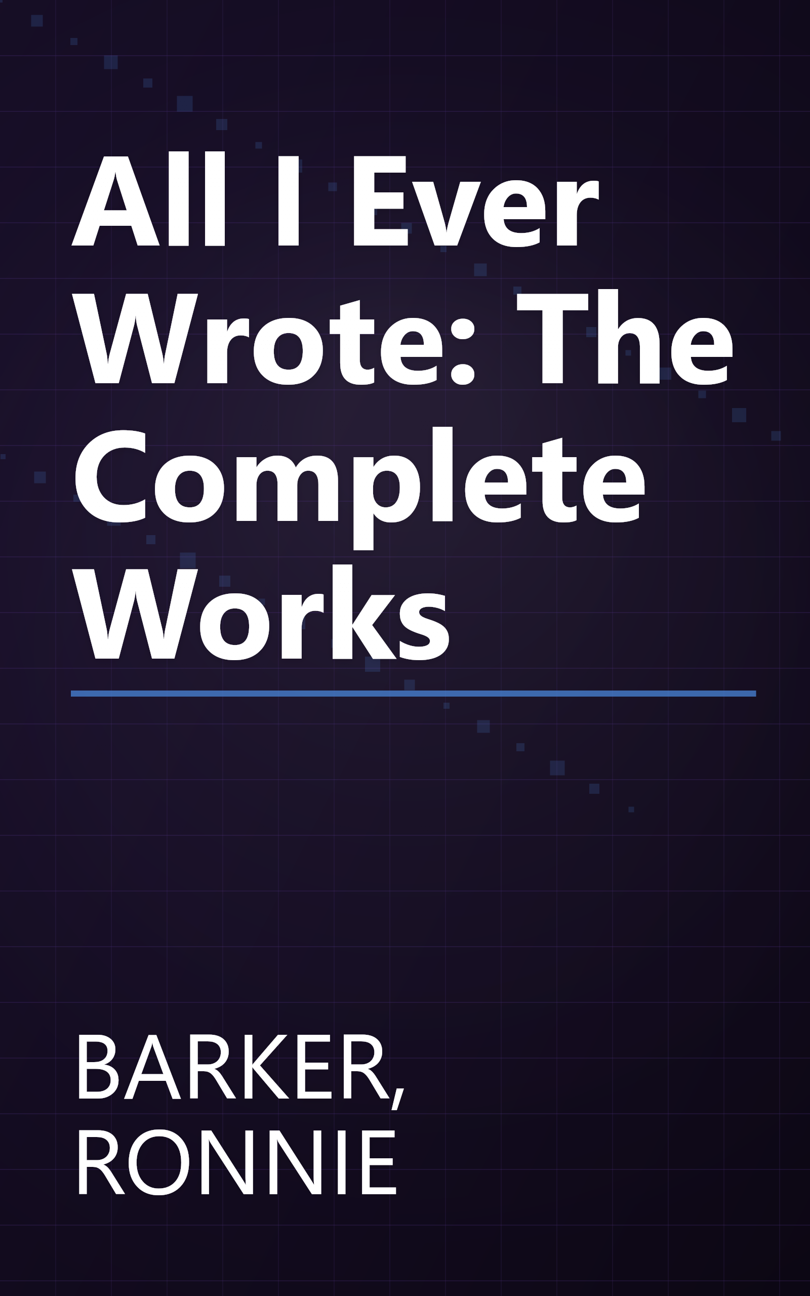 All I Ever Wrote: The Complete Works book cover