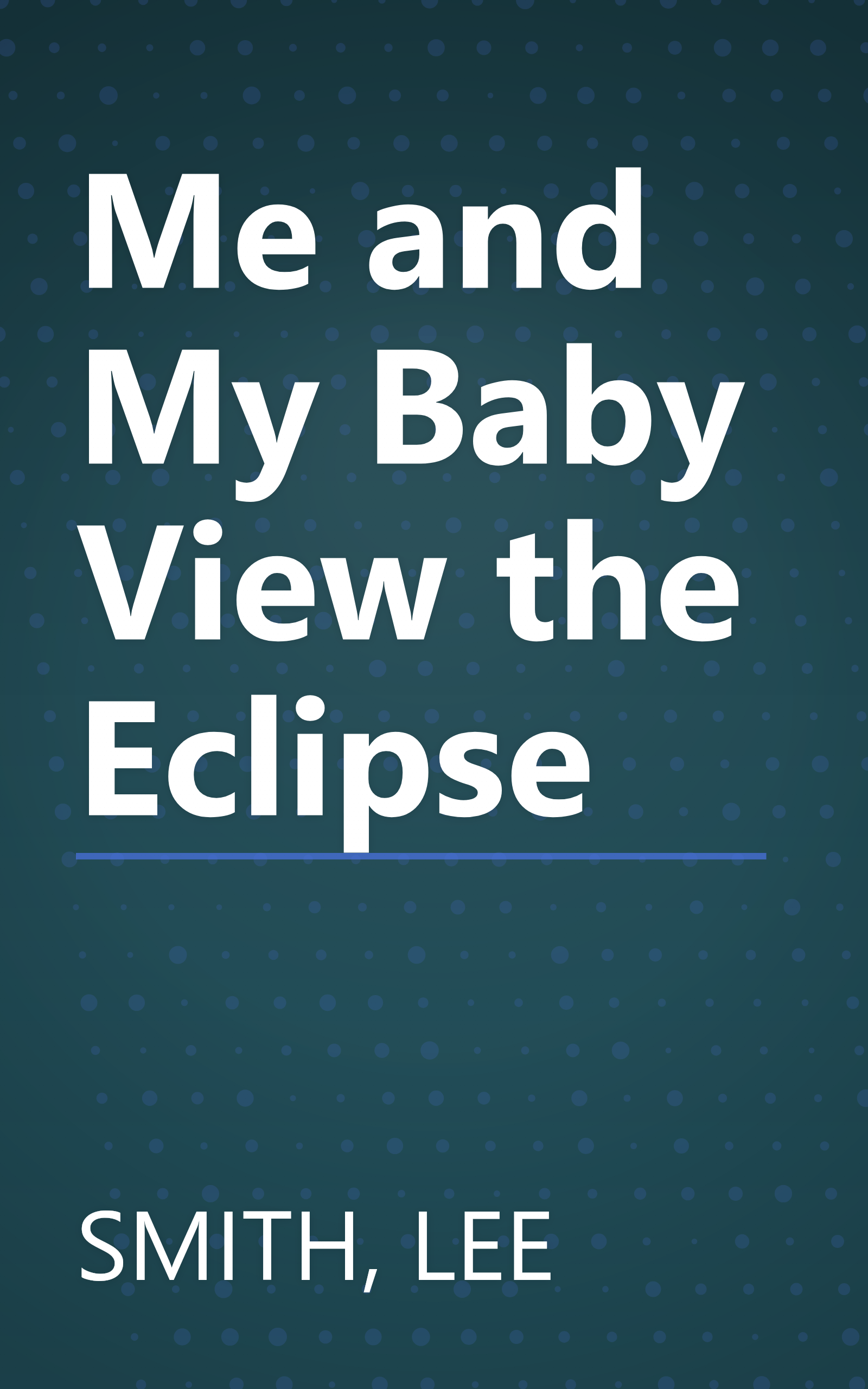 Me and My Baby View the Eclipse book cover