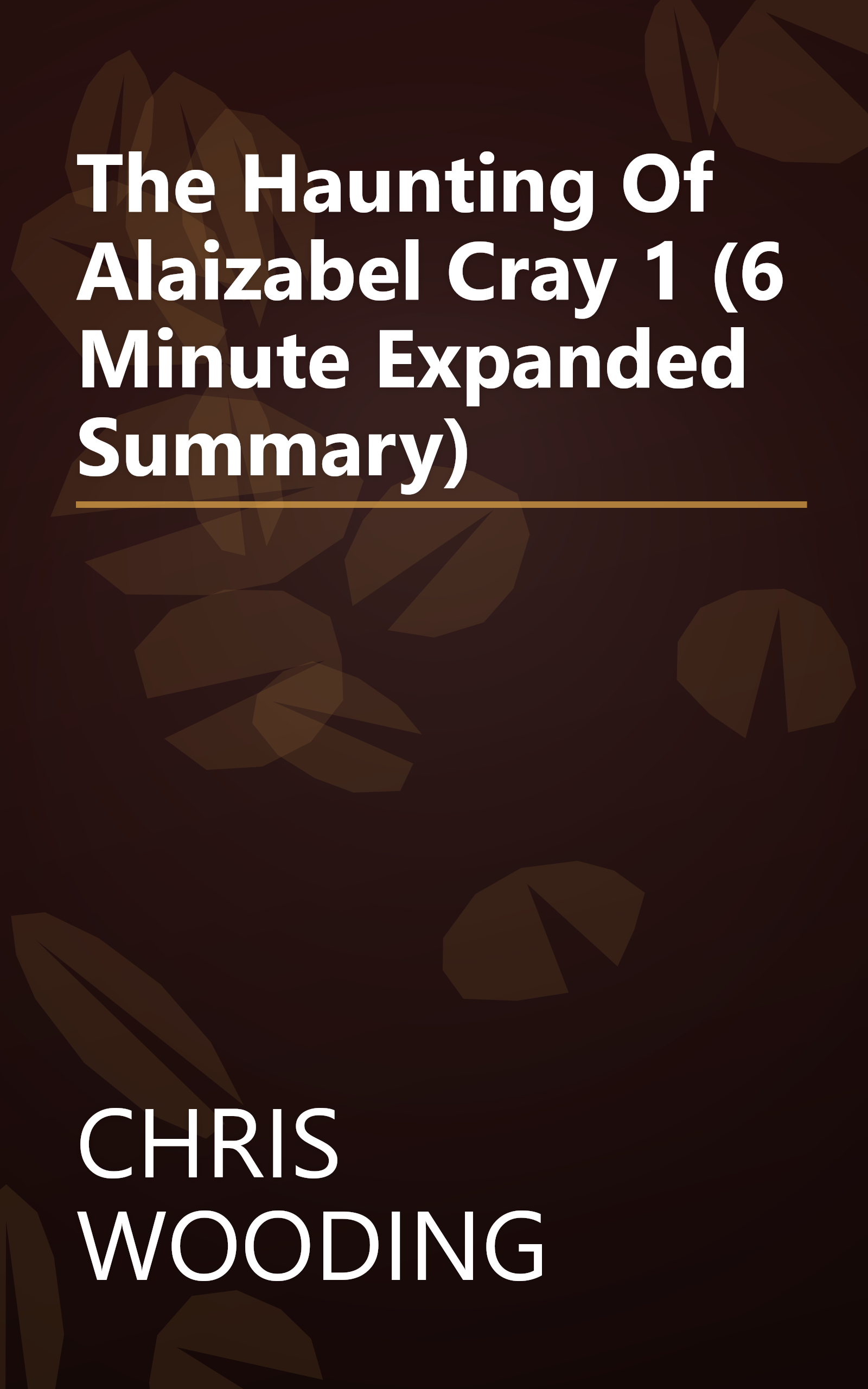 The Haunting Of Alaizabel Cray 1 (6 Minute   Expanded Summary) book cover