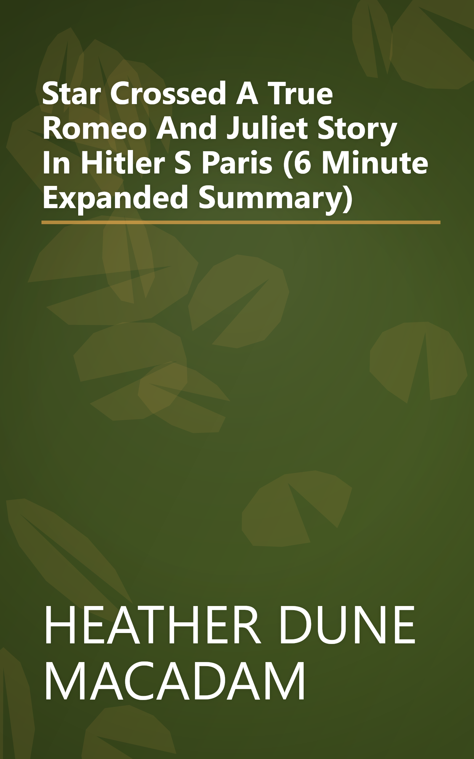 Star Crossed  A True Romeo And Juliet Story In Hitler S Paris (6 Minute   Expanded Summary) book cover