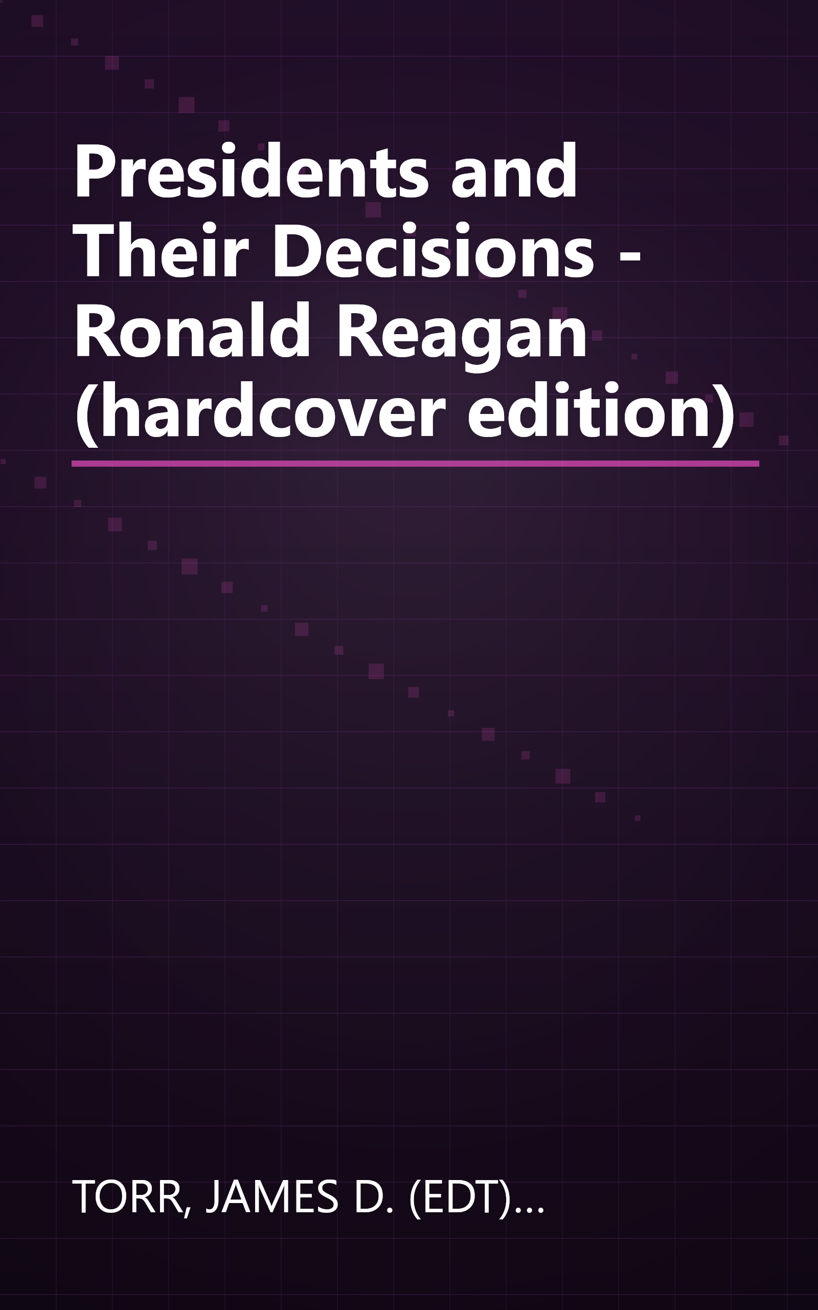 Presidents and Their Decisions - Ronald Reagan (hardcover edition) book cover